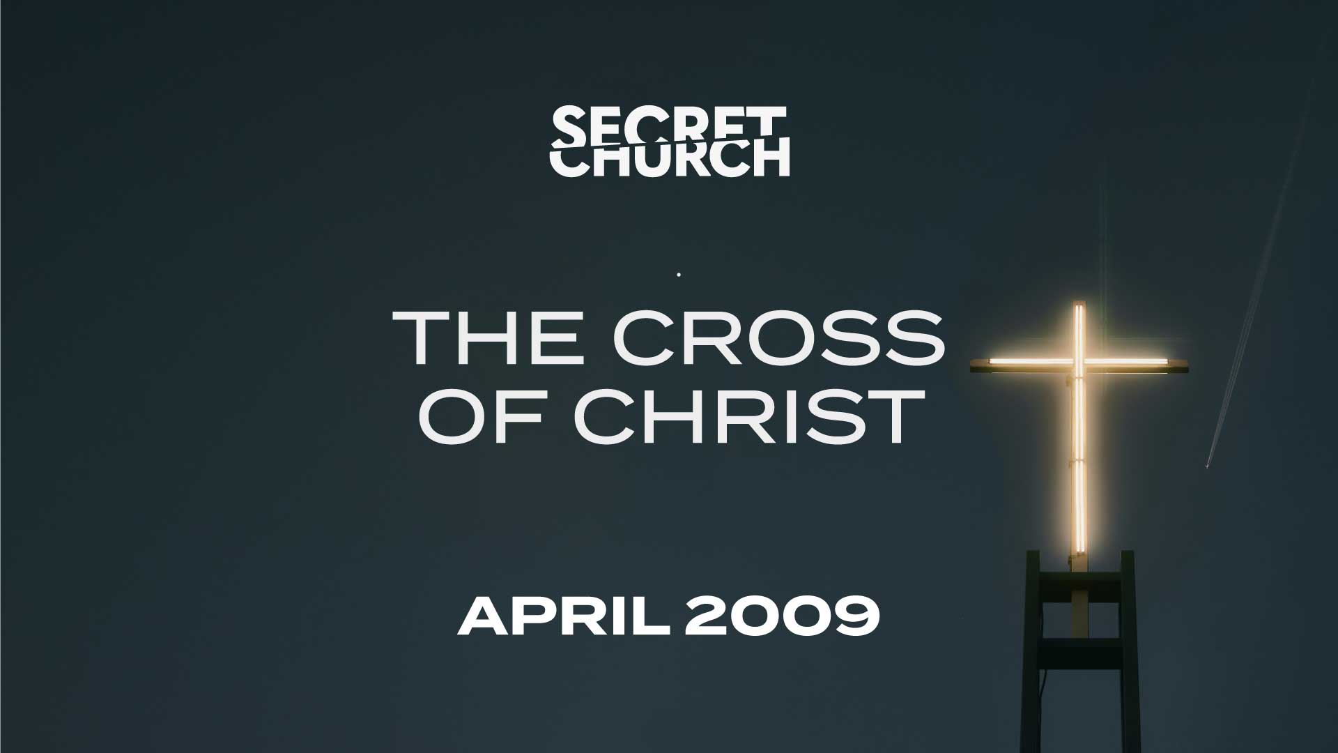Secret Church 6: The Cross of Christ - Radical
