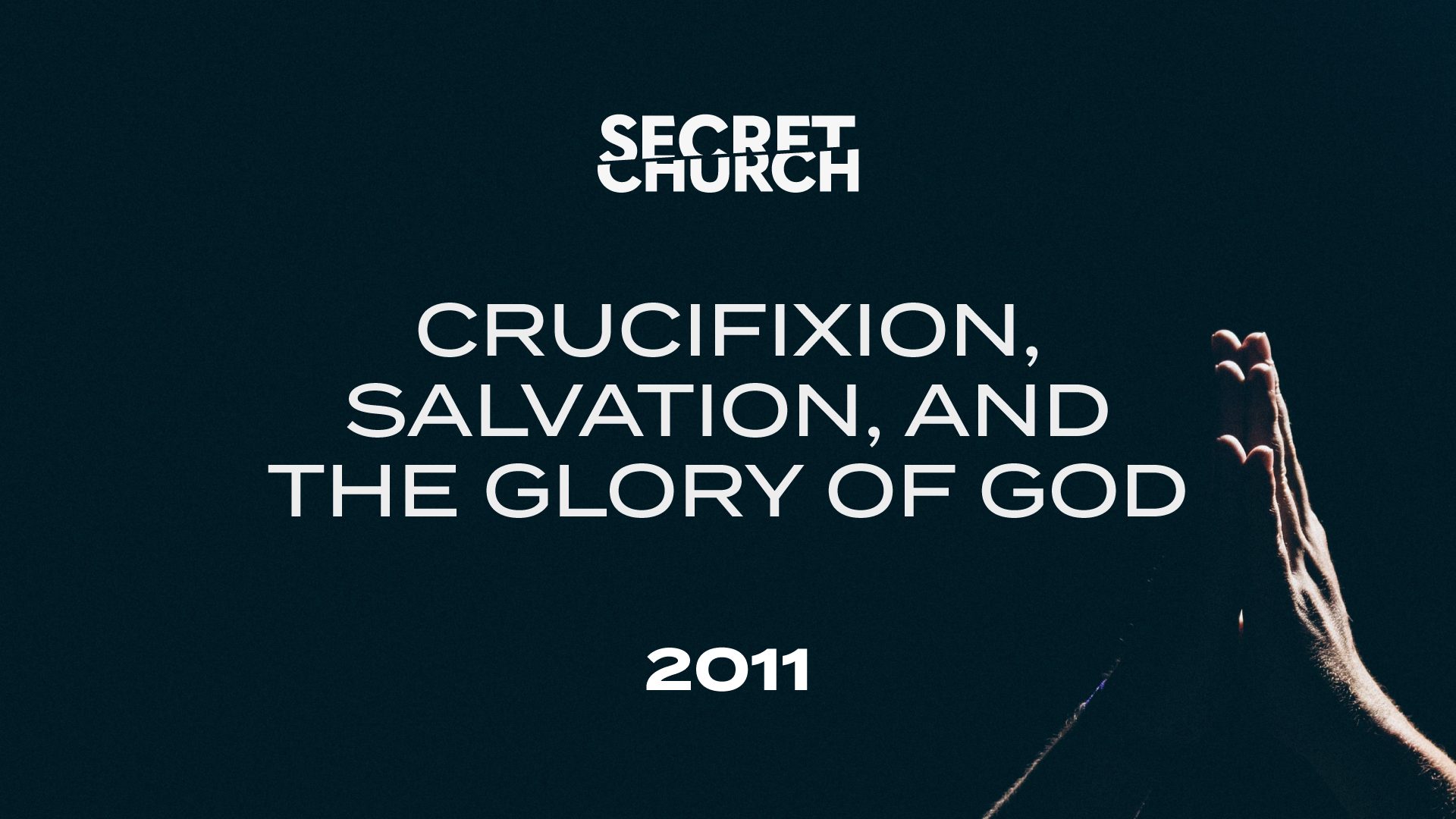 Secret Church 10: Crucifixion, Salvation, and the Glory of God - Radical