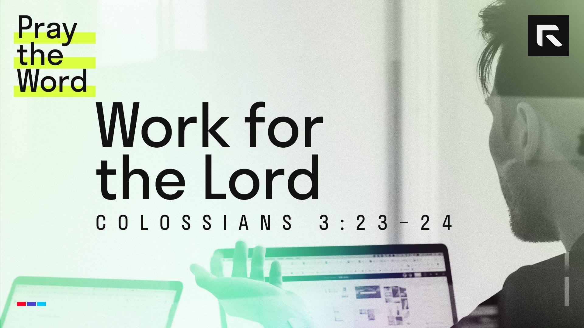 Work for the Lord (Colossians 3:23–24) - Radical