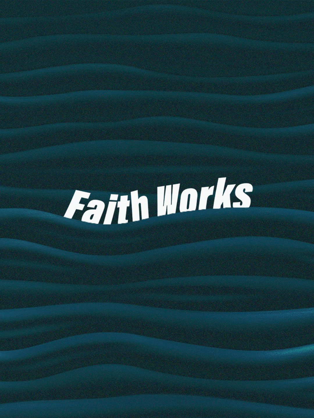 Faith Works: A Study on James - Radical