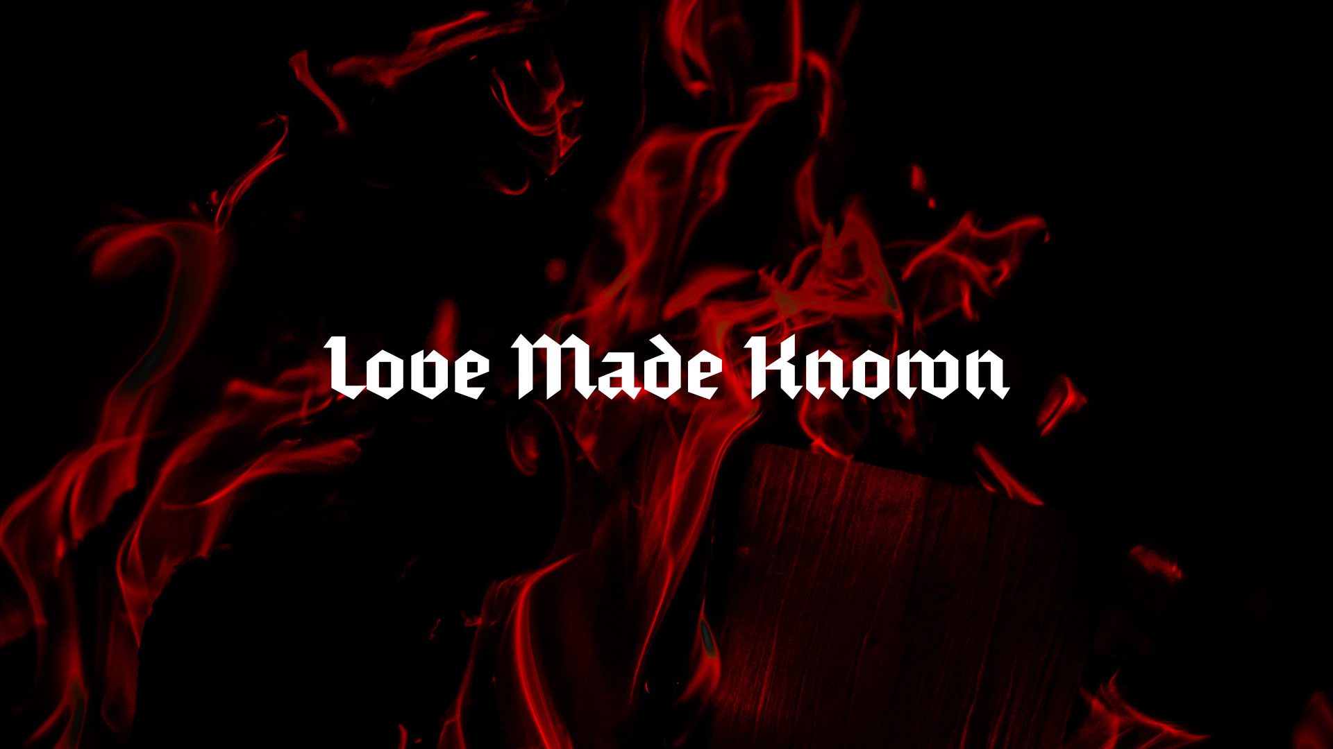 Love Made Known: A Study in 1 John - Radical