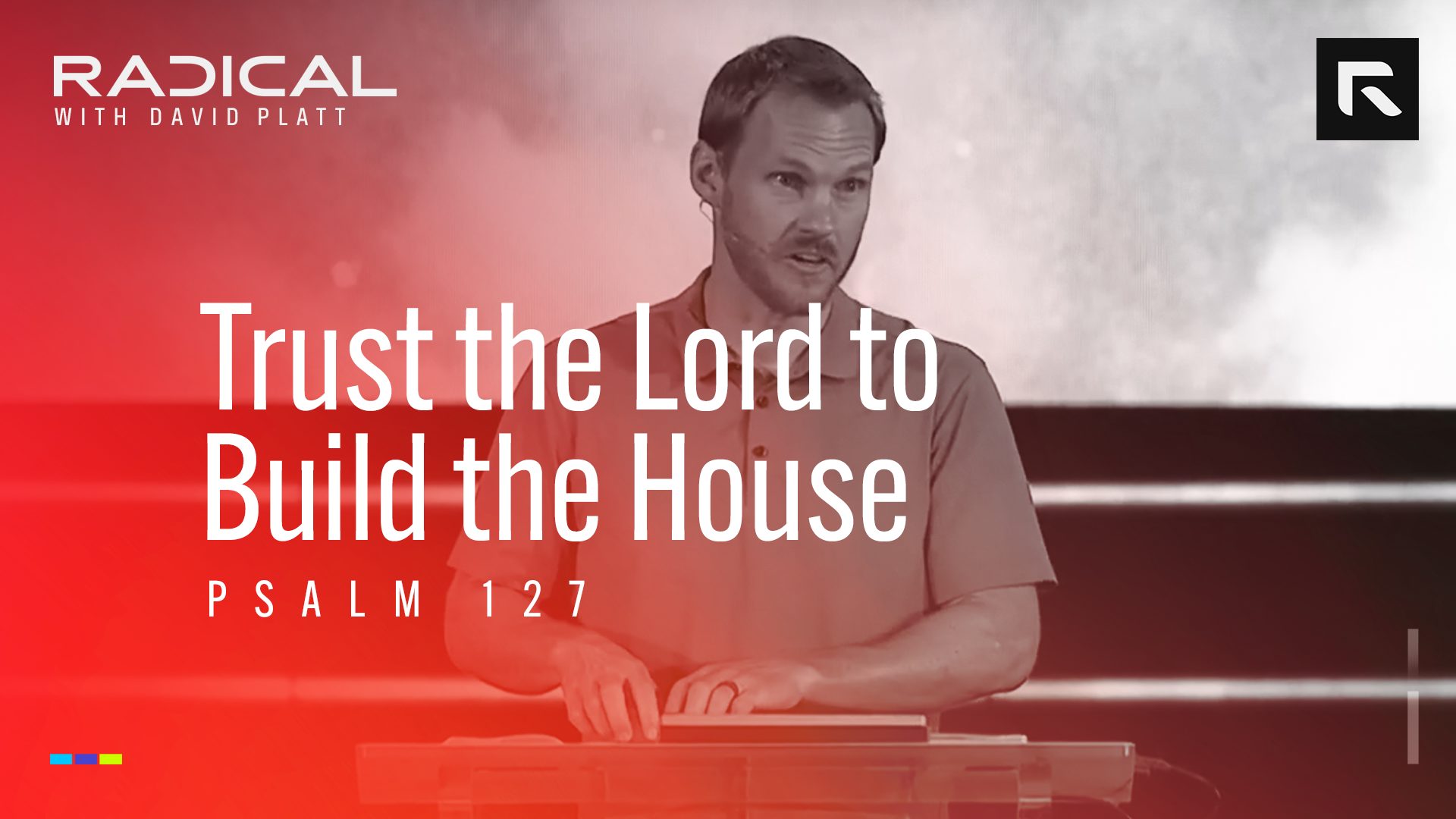 Trust the Lord to Build the House – Radical