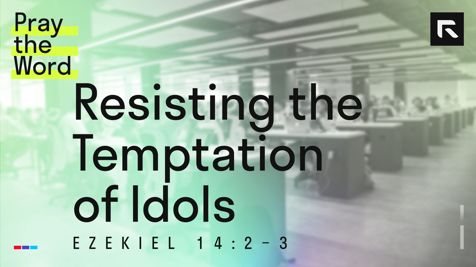 Resisting the Temptation of Idols (Ezekiel 14:2–3) - Radical