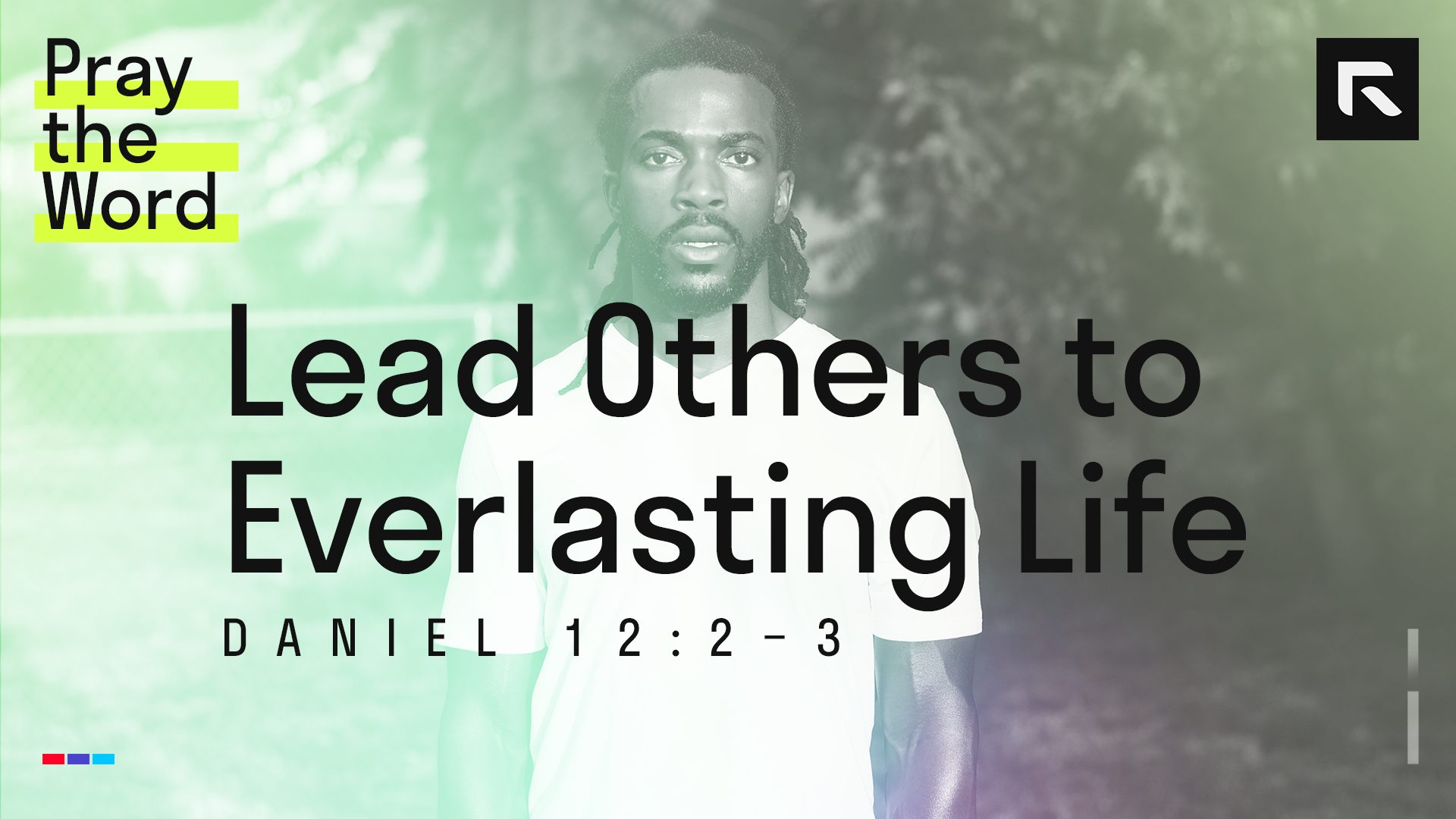 Lead Others to Everlasting Life (Daniel 12:2–3) - Radical