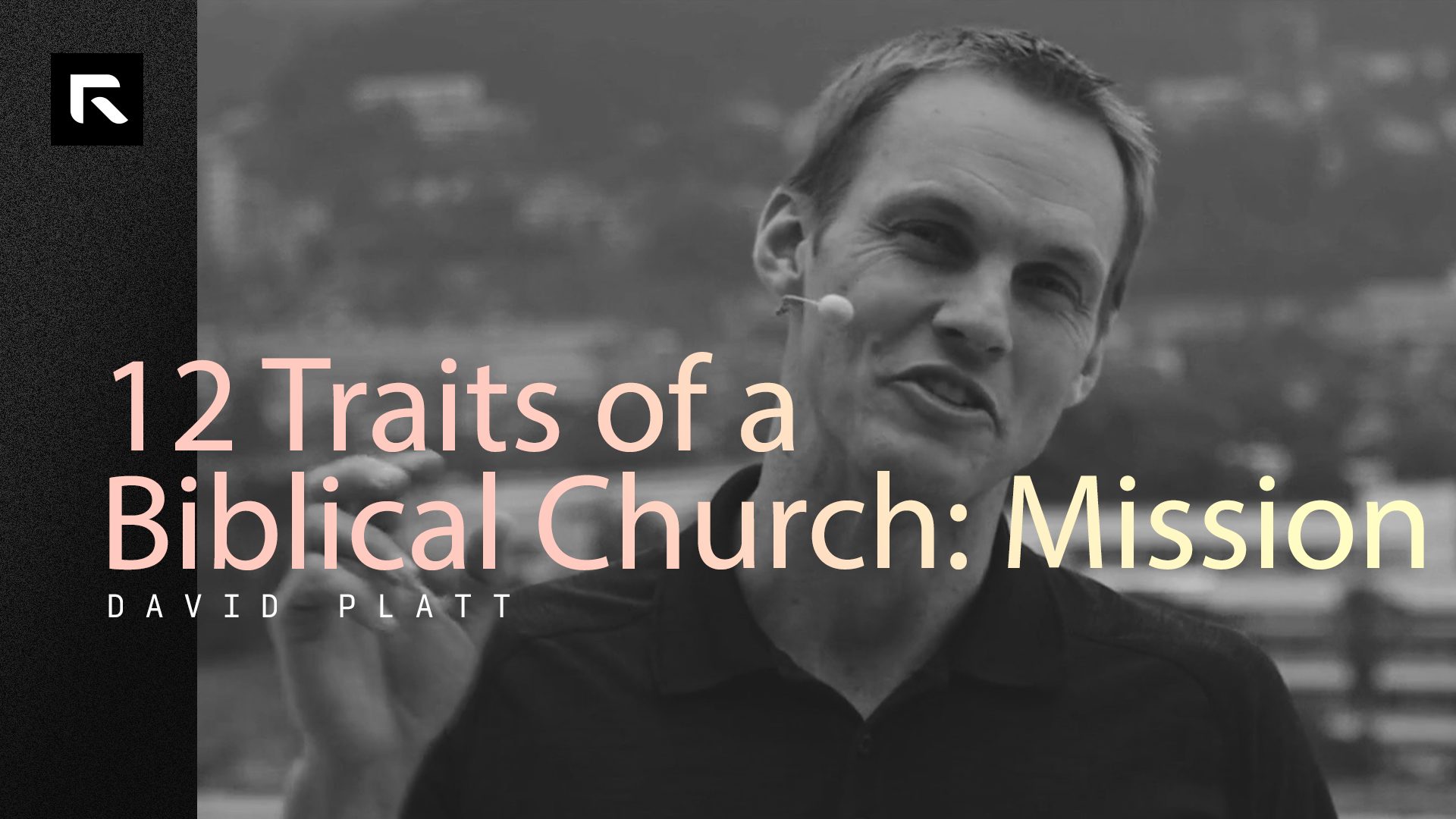 12 Traits of a Biblical Church: Mission - Radical