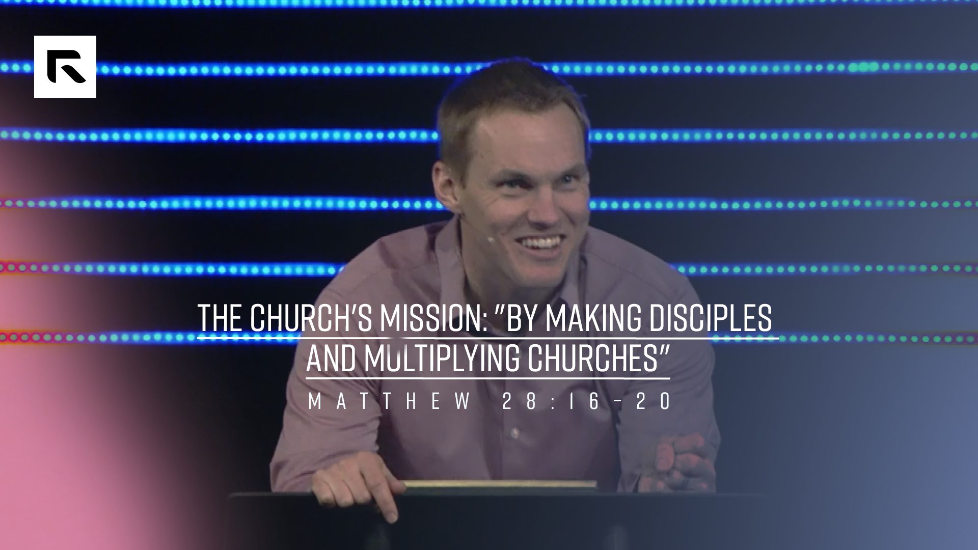 The Church's Mission: "By Making Disciples and Multiplying Churches"