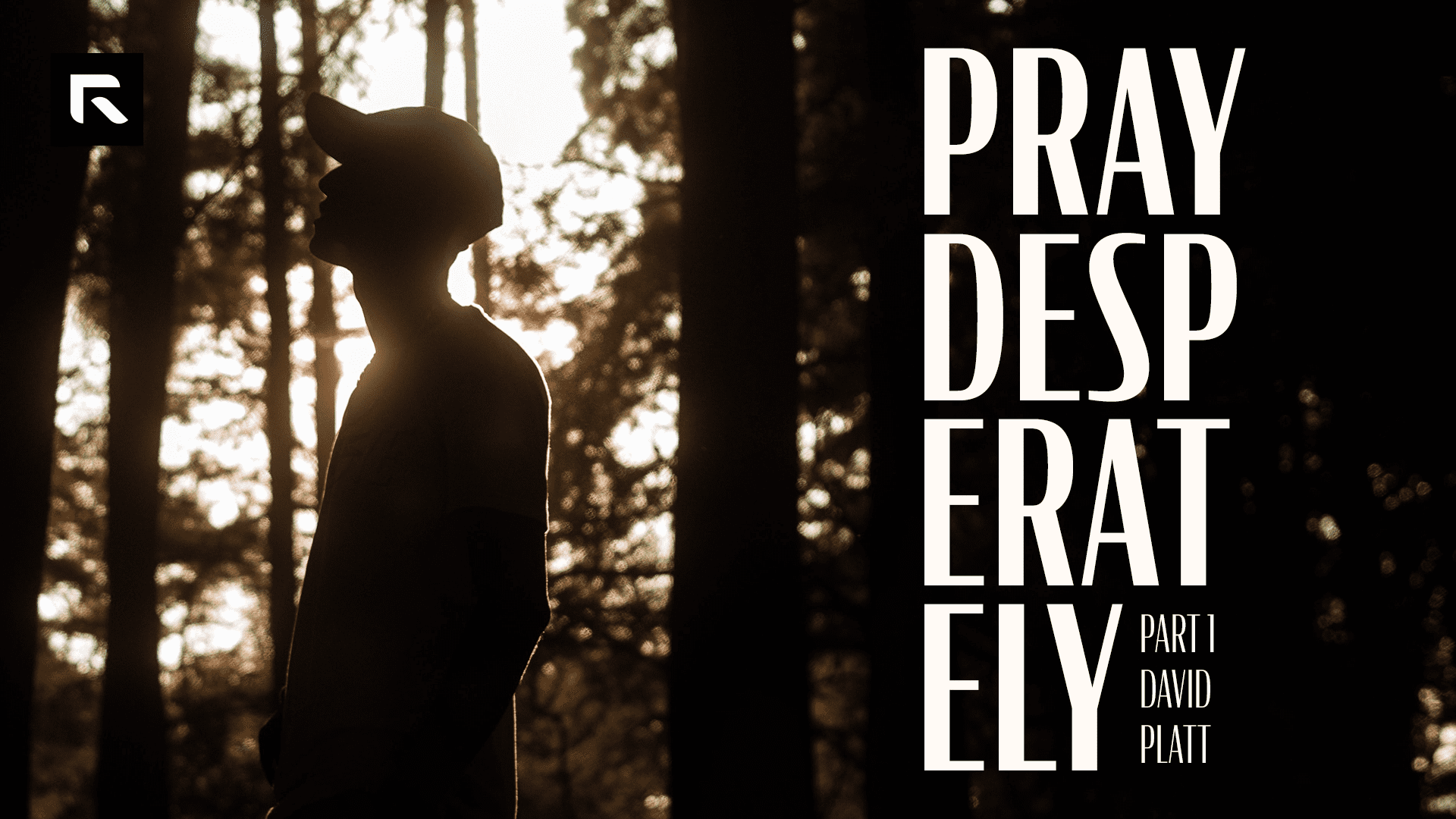 Pray Desperately - Part 1 - Radical