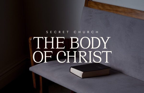 Secret Church 9: The Body of Christ - Radical