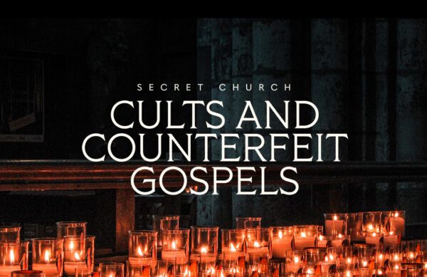 Secret Church 18: Cults and Counterfeit Gospels - Radical