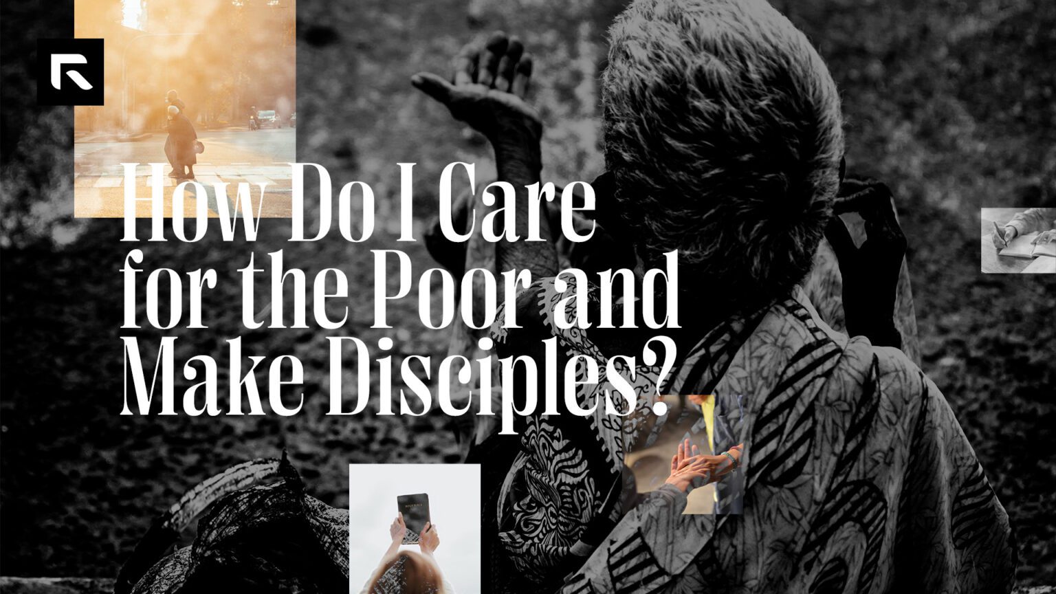 How Do I Care for the Poor and Make Disciples? – Radical