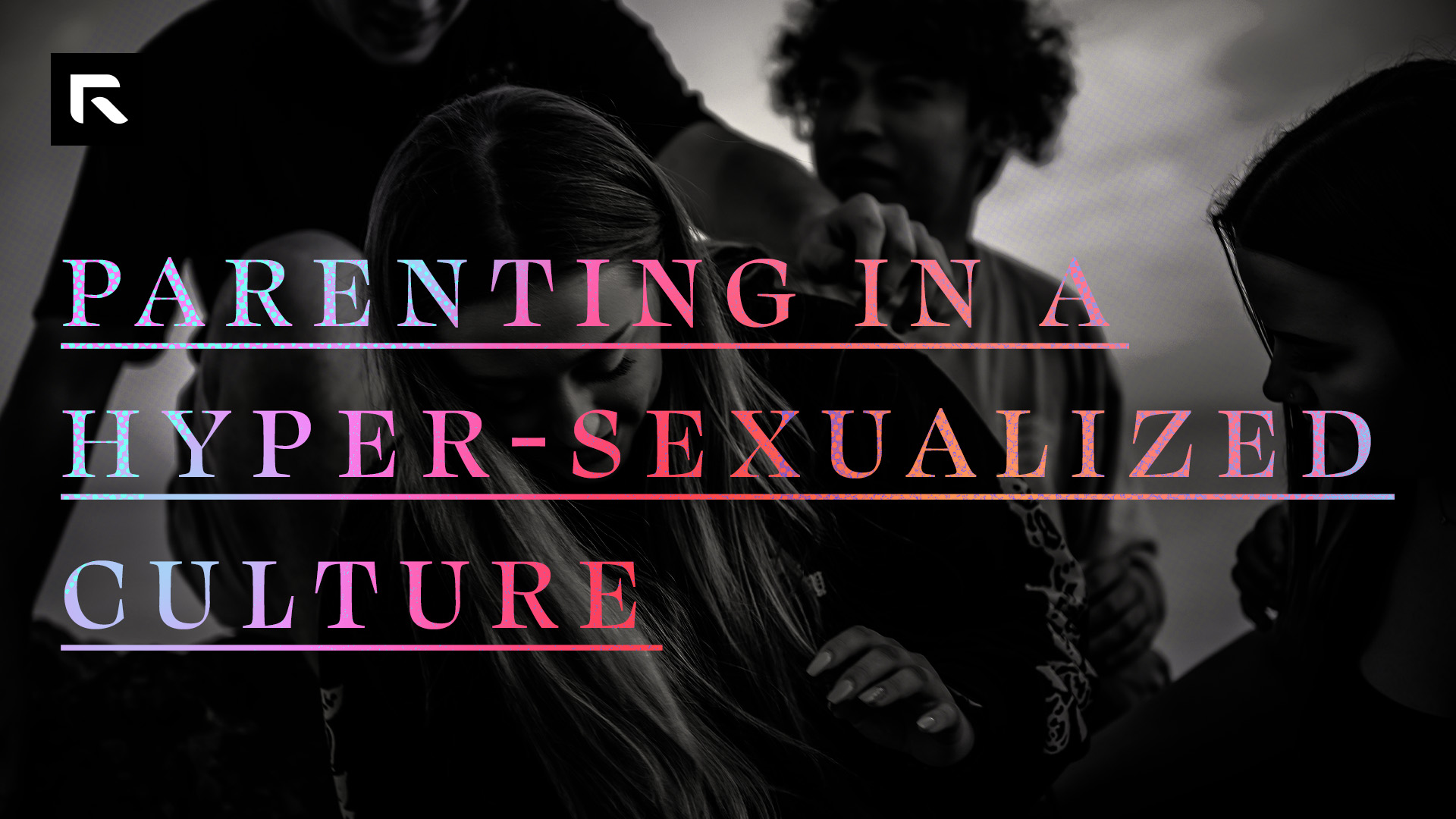 Parenting in a Hyper-Sexualized Culture - Radical