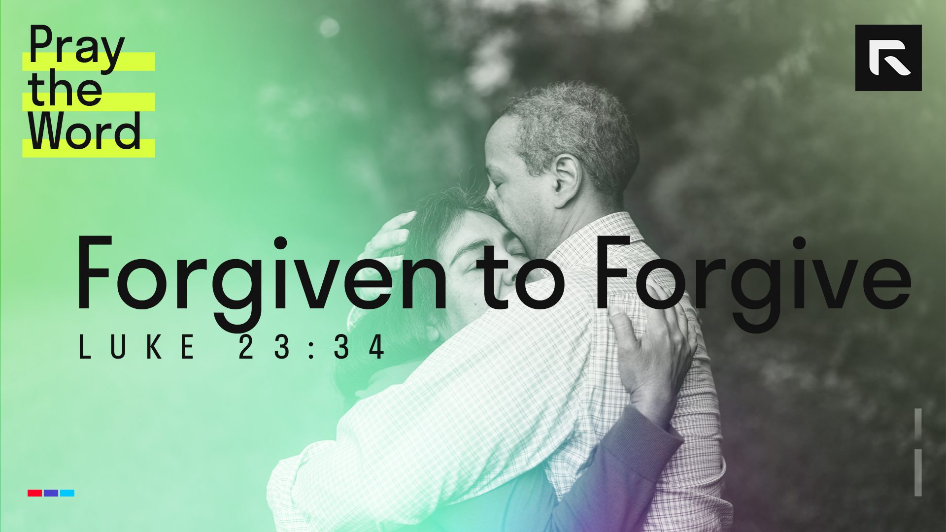 Forgiven to Forgive (Luke 23:34) - Radical