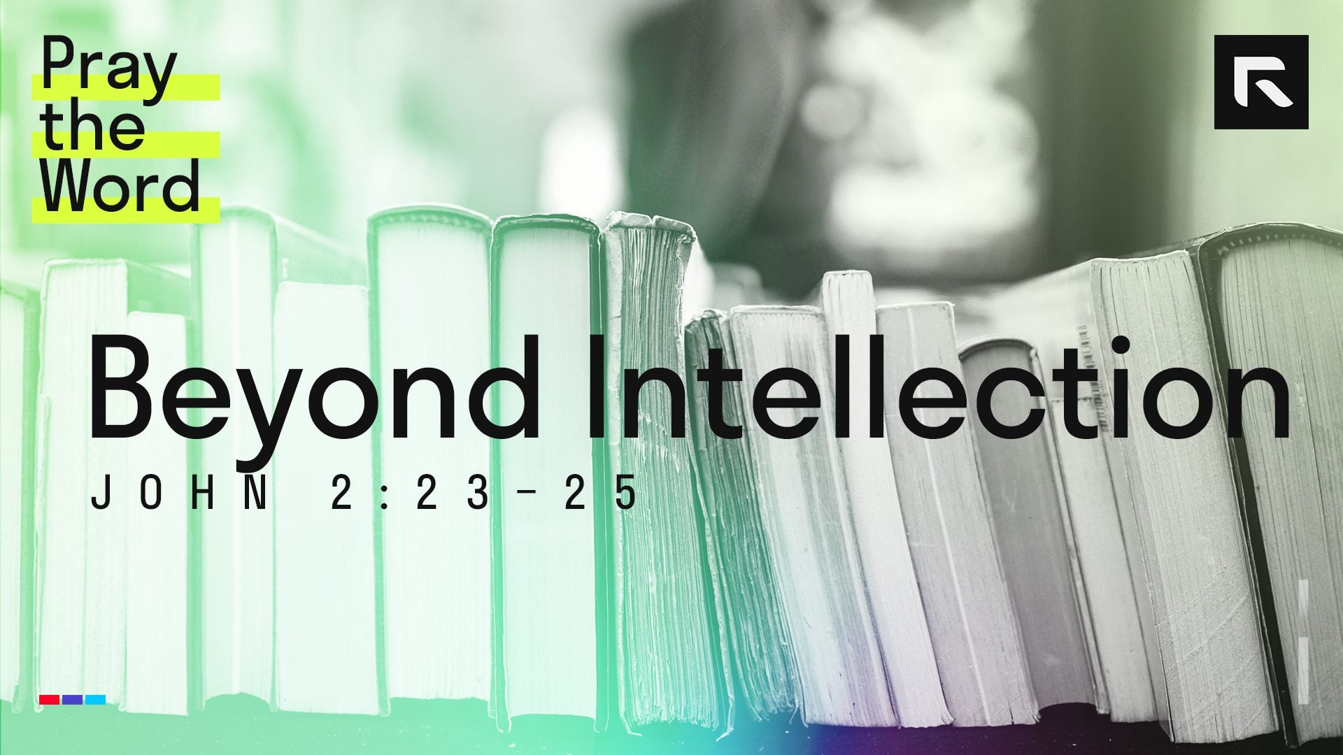 Beyond Intellection (John 2:23–25) - Radical