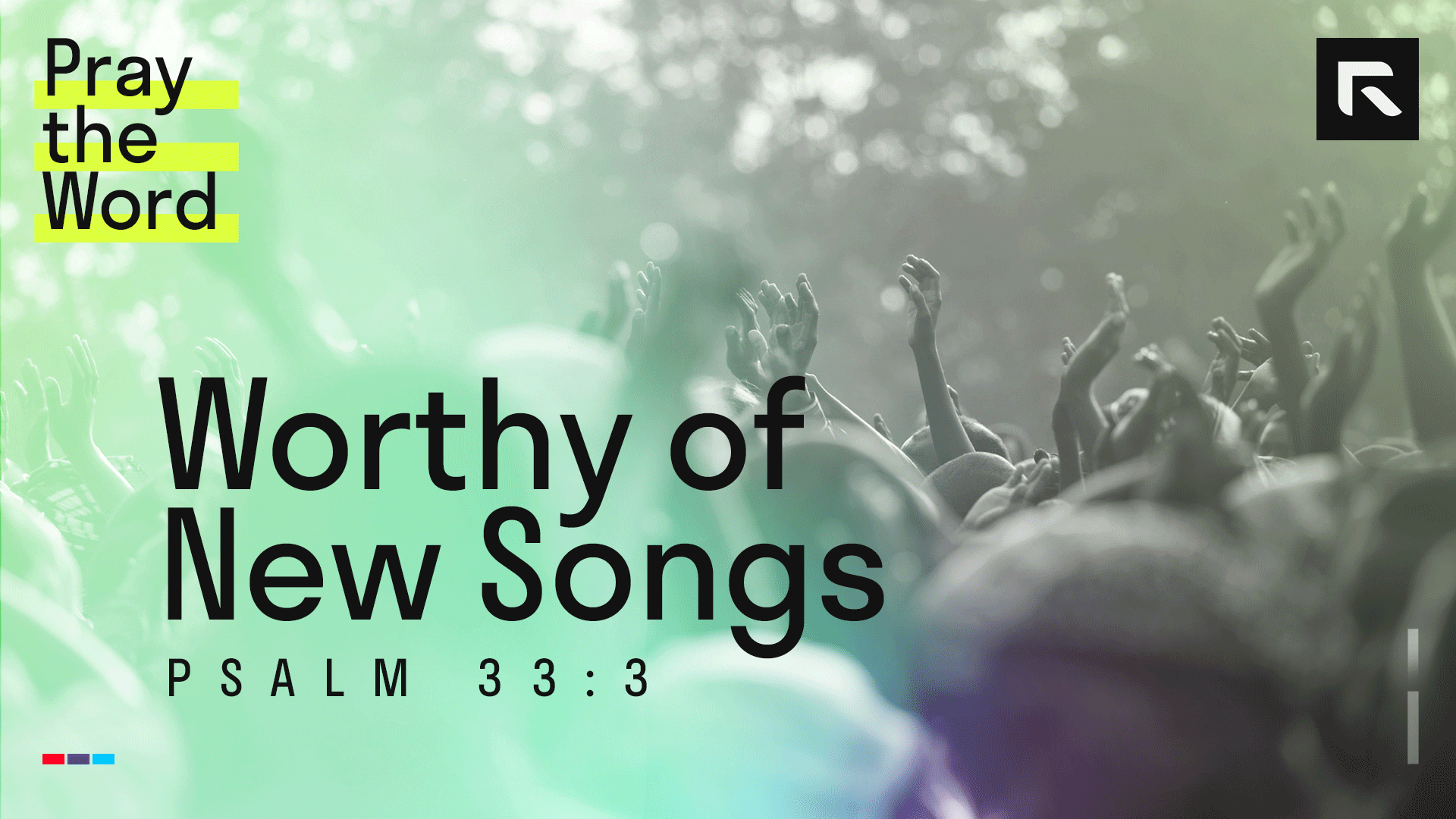 Worthy of New Songs (Psalm 33:3) - Radical