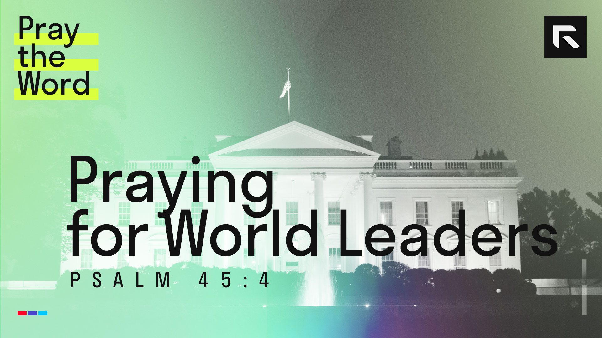 Praying for World Leaders (Psalm 45:4) - Radical