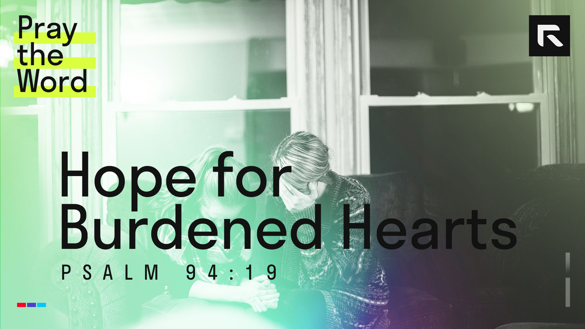 Hope for Burdened Hearts (Psalm 94:19) – Radical