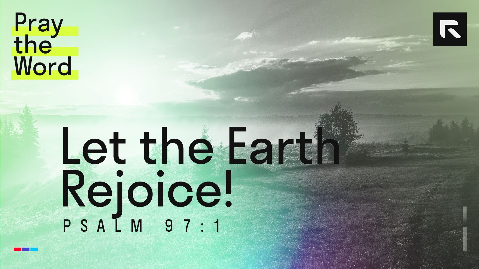 Let the Earth Rejoice! (Psalm 97:1) - Radical