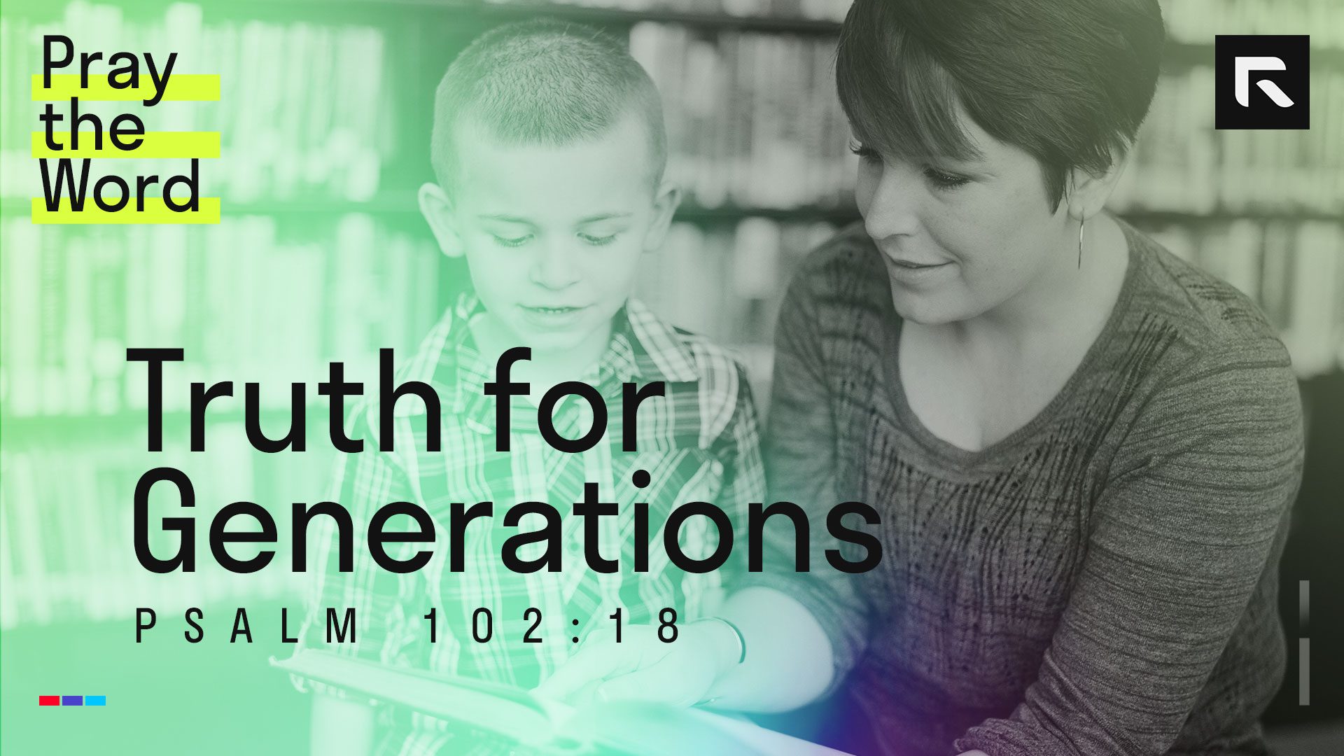 Truth for Generations (Psalm 102:18) - Radical