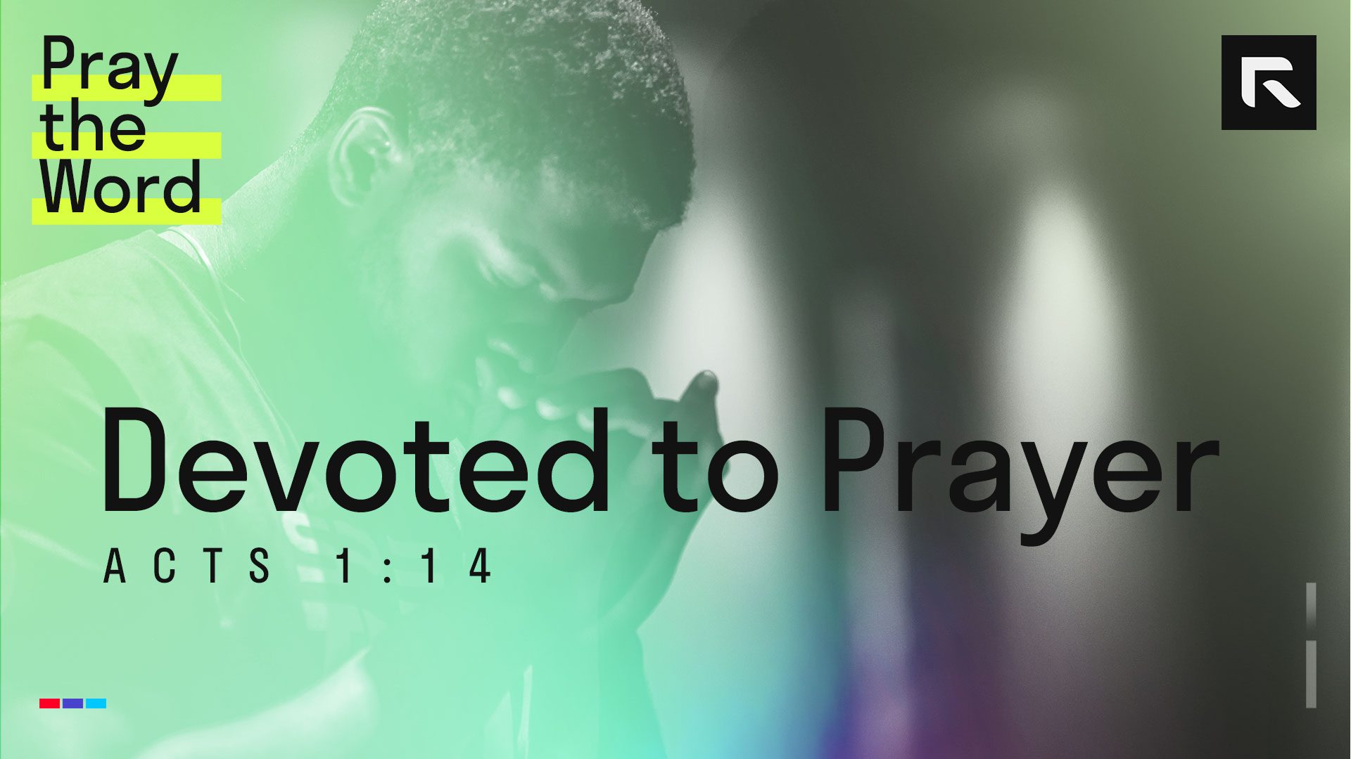 Devoted to Prayer (Acts 1:14) - Radical