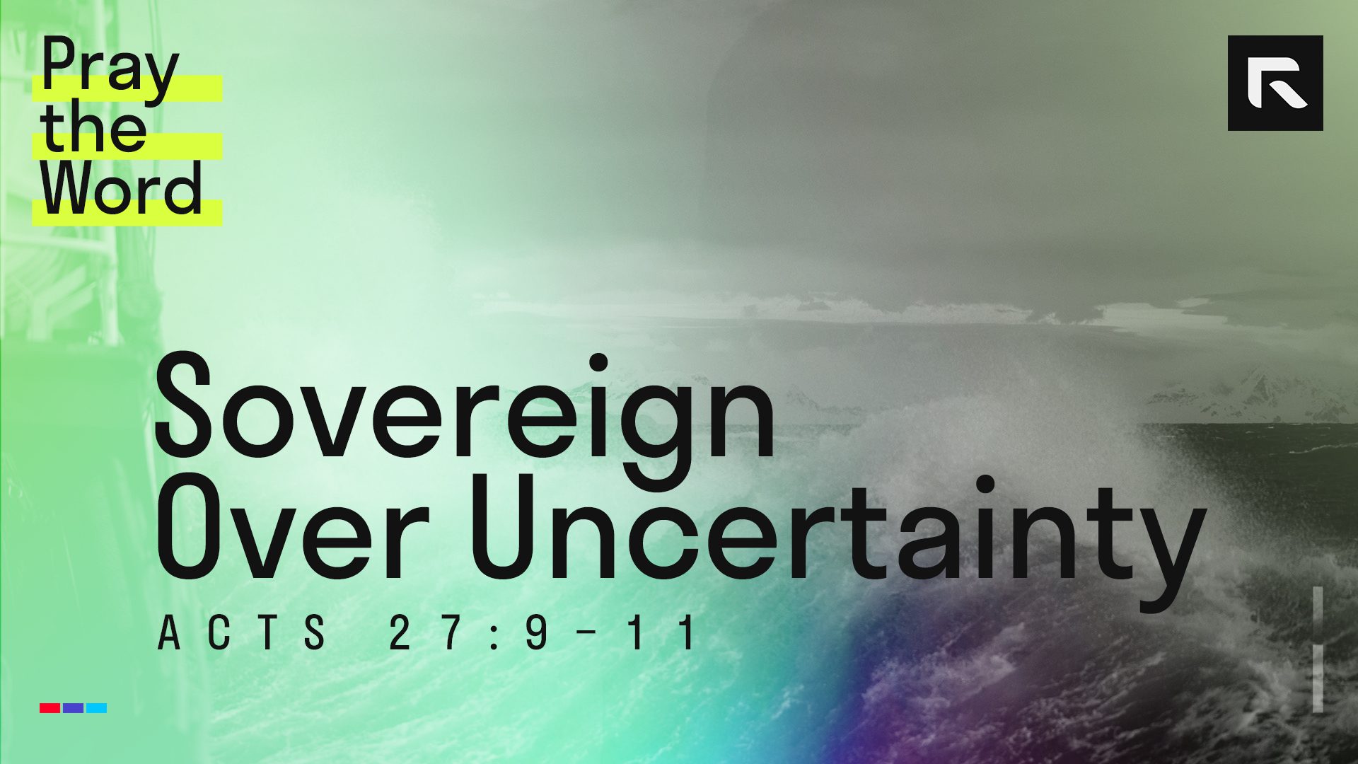 Sovereign Over Uncertainty (Acts 27:9–11) – Radical