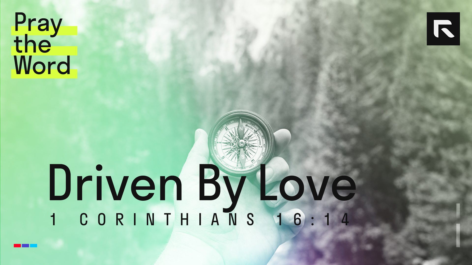 Driven By Love (1 Corinthians 16:14) – Radical