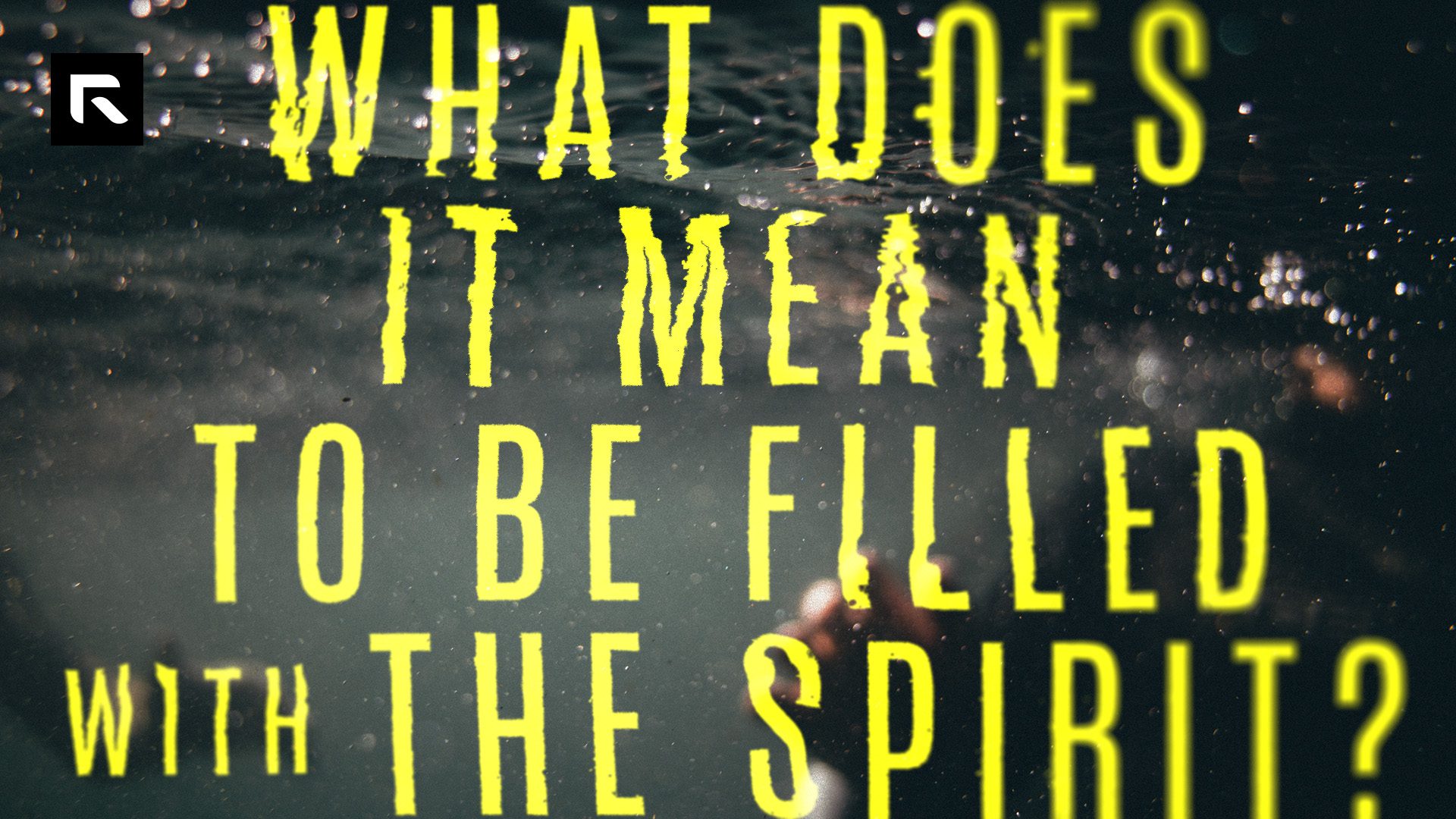 What Does it Mean to Be Filled with the Spirit? – Radical