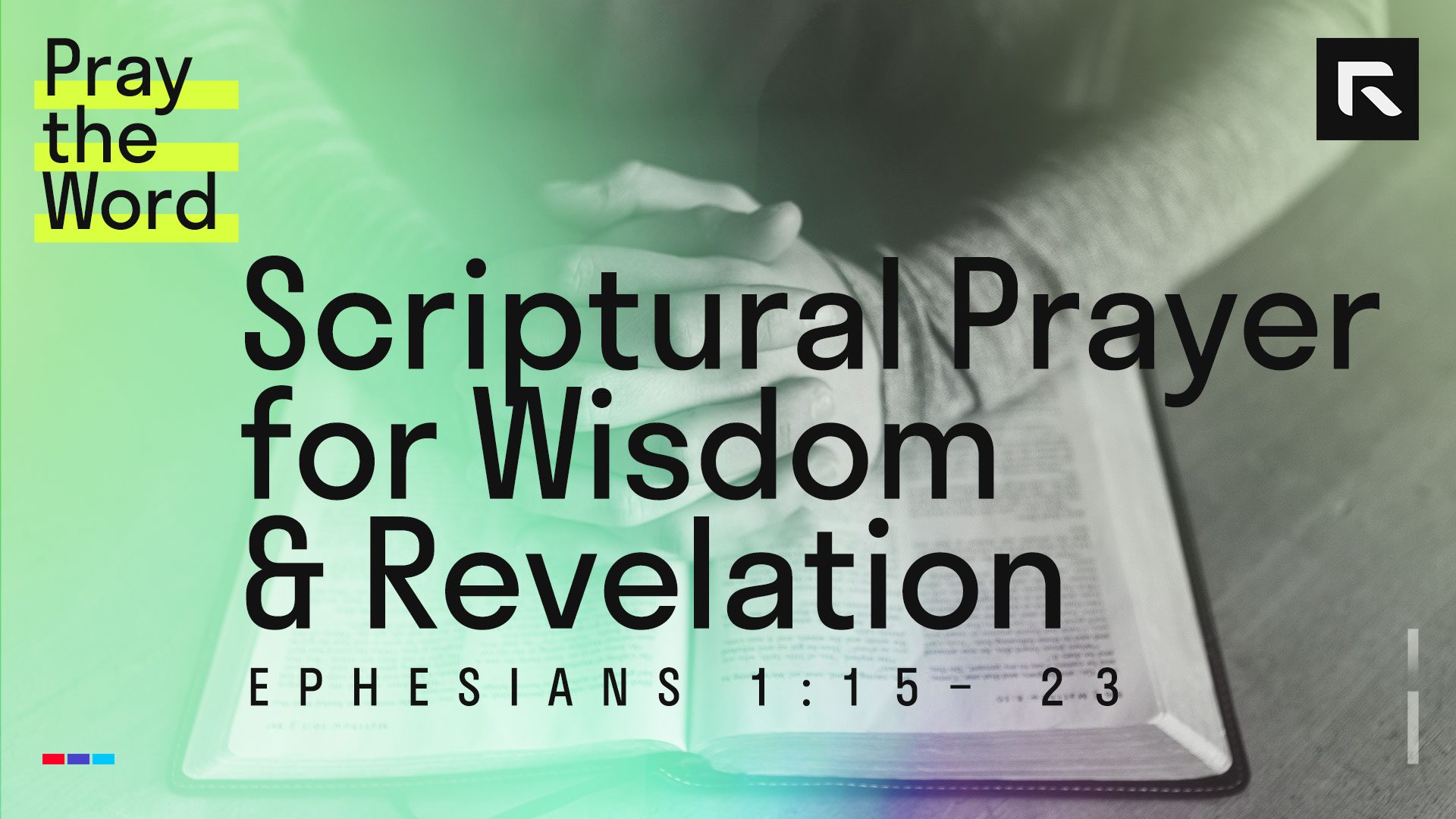 Scriptural Prayer for Wisdom & Revelation (Ephesians 1:15–23) - Radical