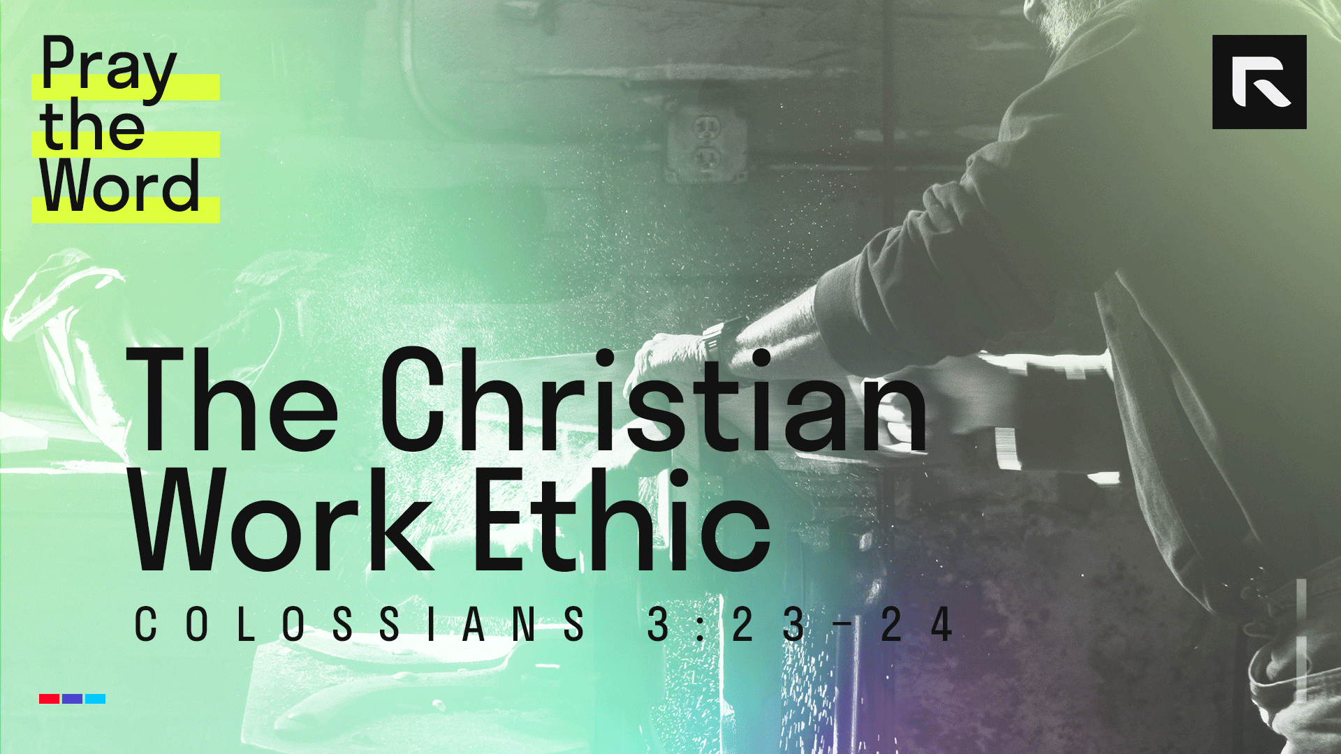 The Christian Work Ethic (Colossians 3:23–24) - Radical
