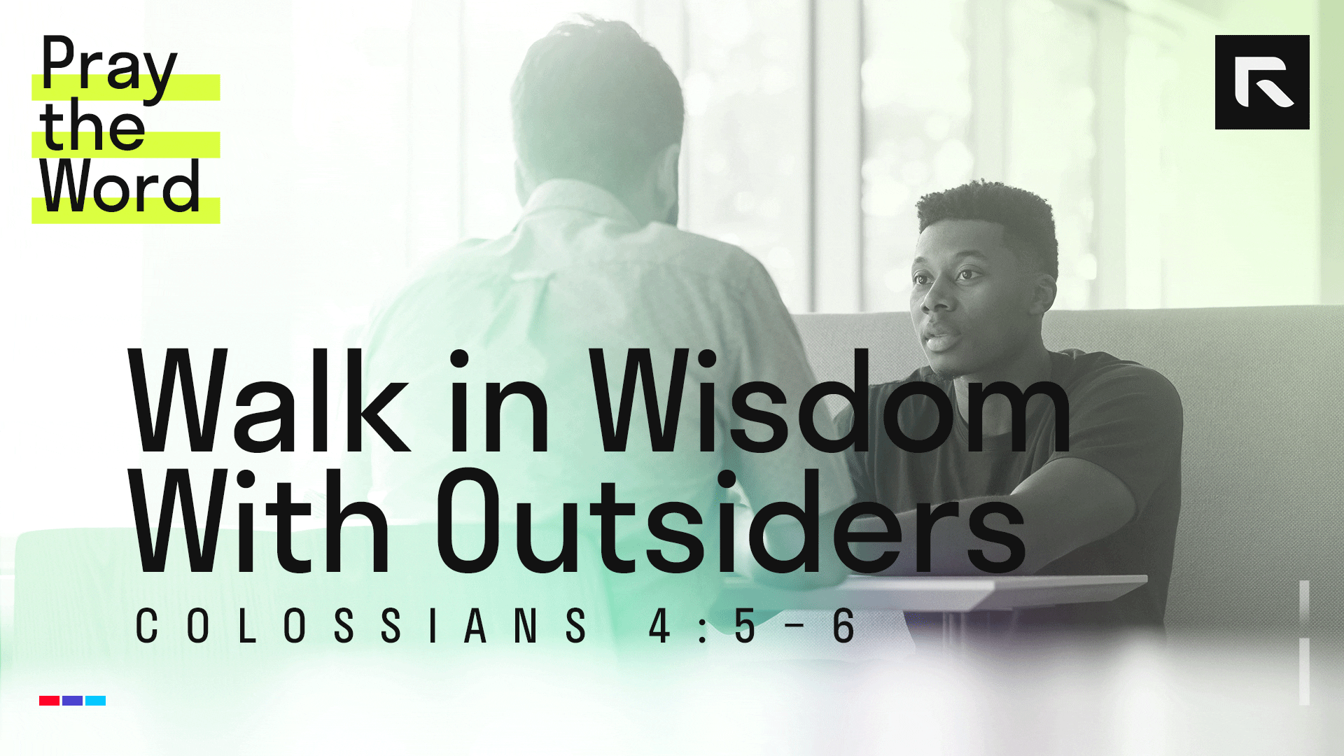 Walk in Wisdom with Outsiders (Colossians 4:5–6) - Radical
