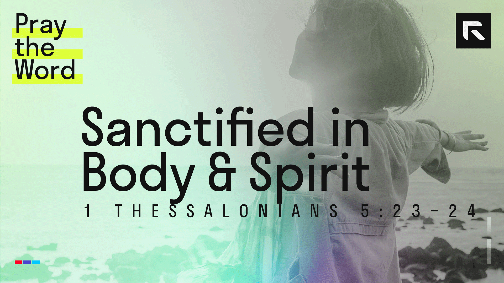 Sanctified in Body & Spirit (1 Thessalonians 5:23–24) - Radical
