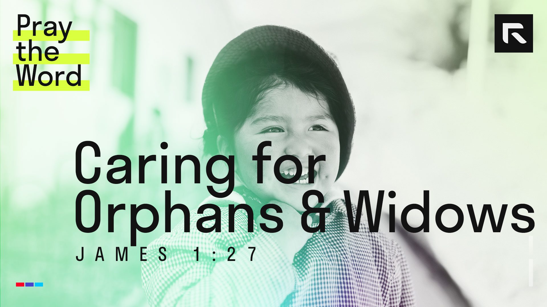 Caring for Orphans & Widows (James 1:27) - Radical