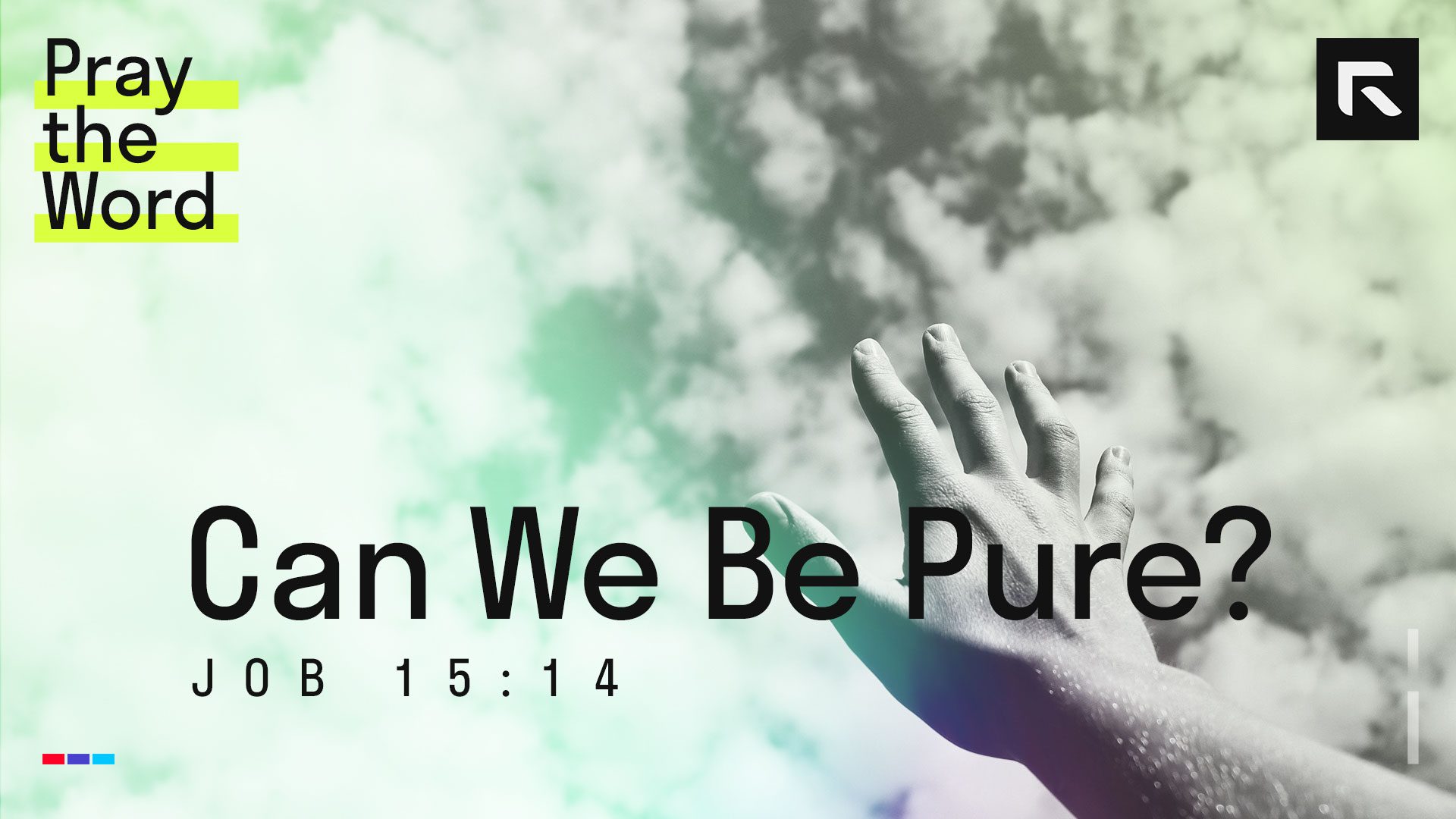 Can We Be Pure? (Job 15:14) – Radical