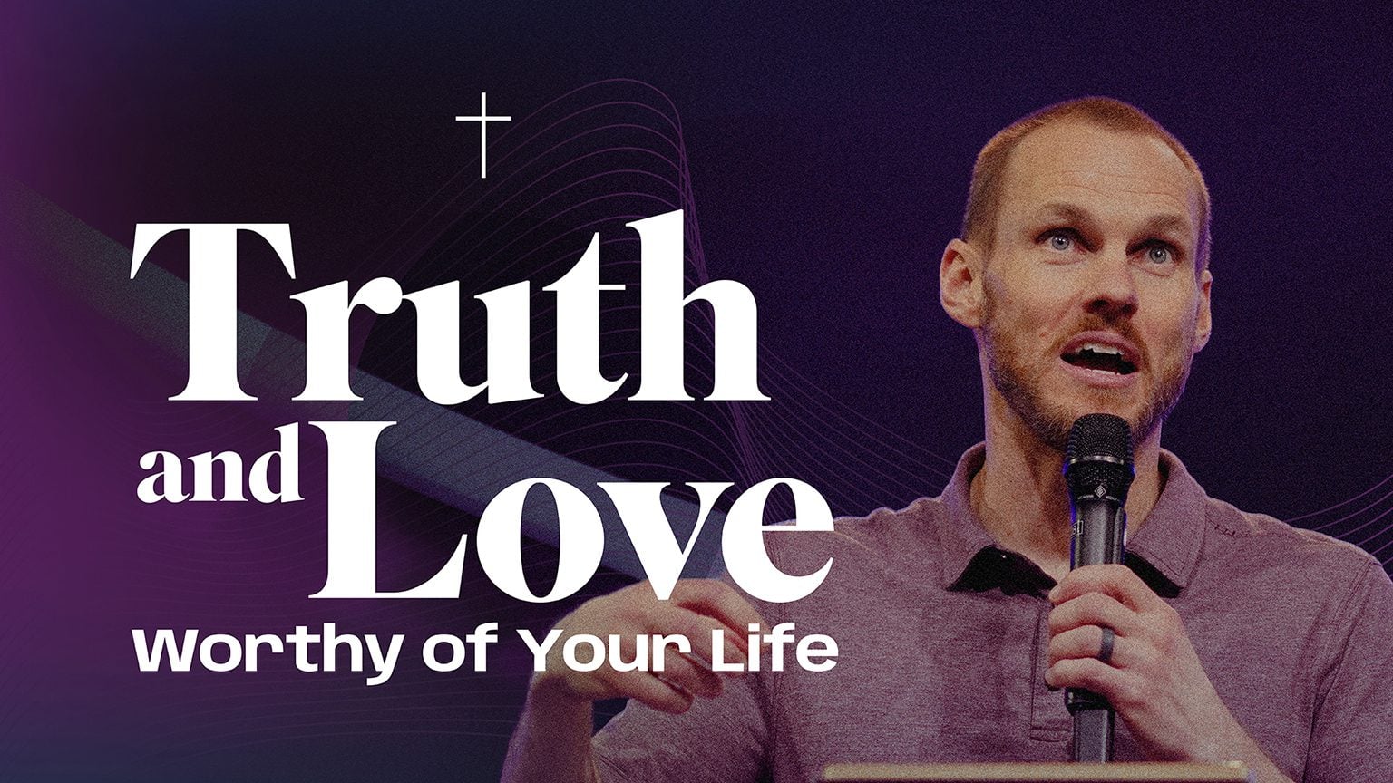 Truth and Love Worthy of Your Life - Radical
