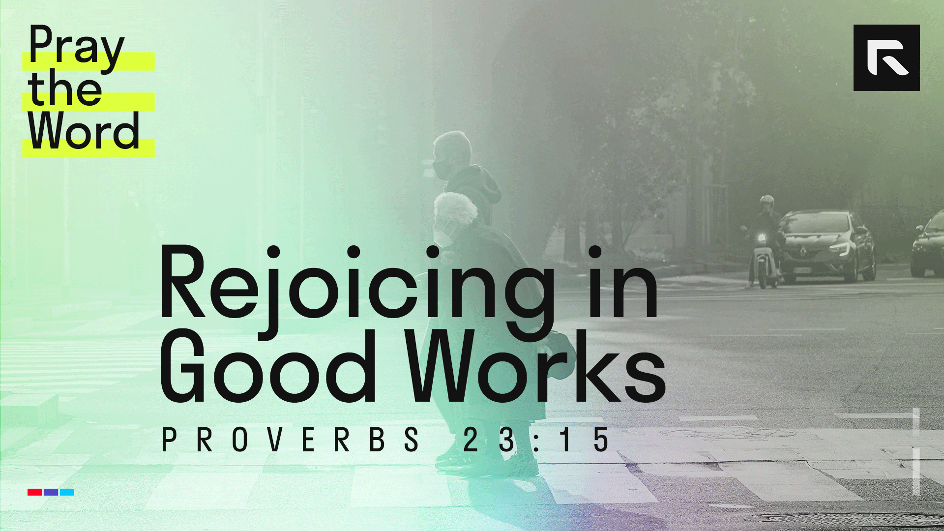 Rejoicing in Good Works (Proverbs 23:15) – Radical