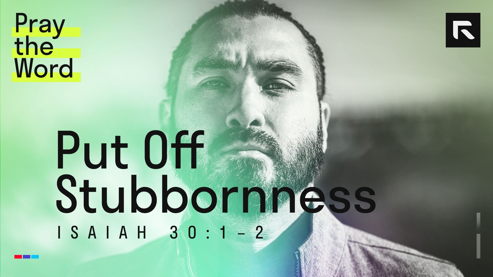 Put Off Stubbornness (Isaiah 30:1–2) – Radical