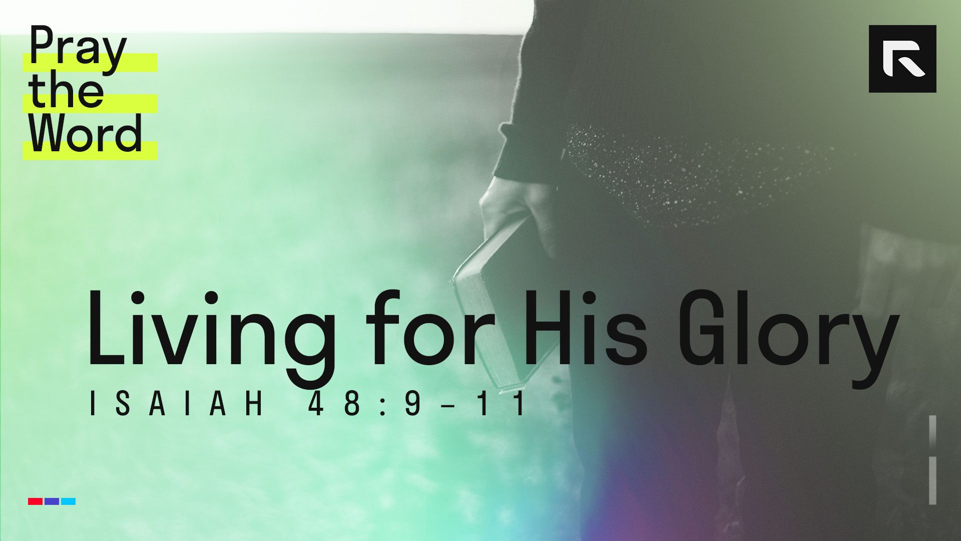 Living for His Glory (Isaiah 48:9–11) – Radical