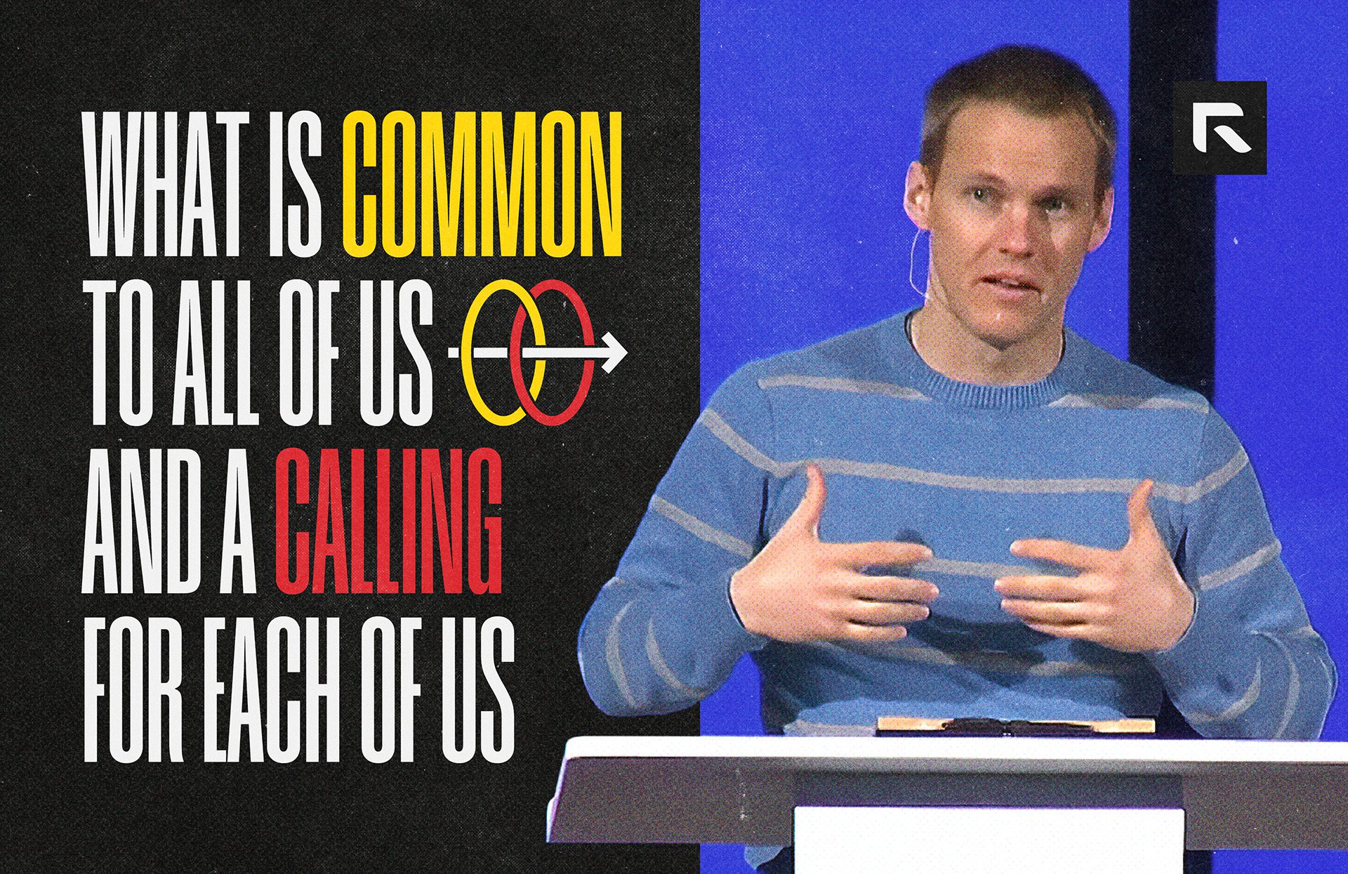 What is Common to All of Us and a Calling for Each of Us - Radical