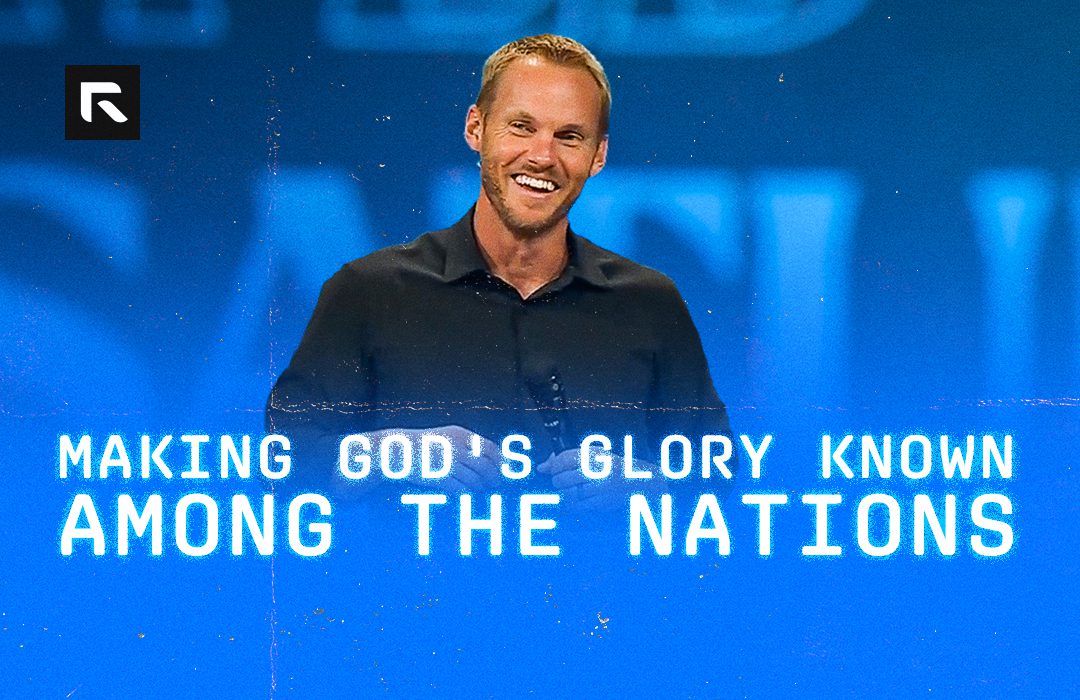 Making God's Glory Known Among the Nations – Radical