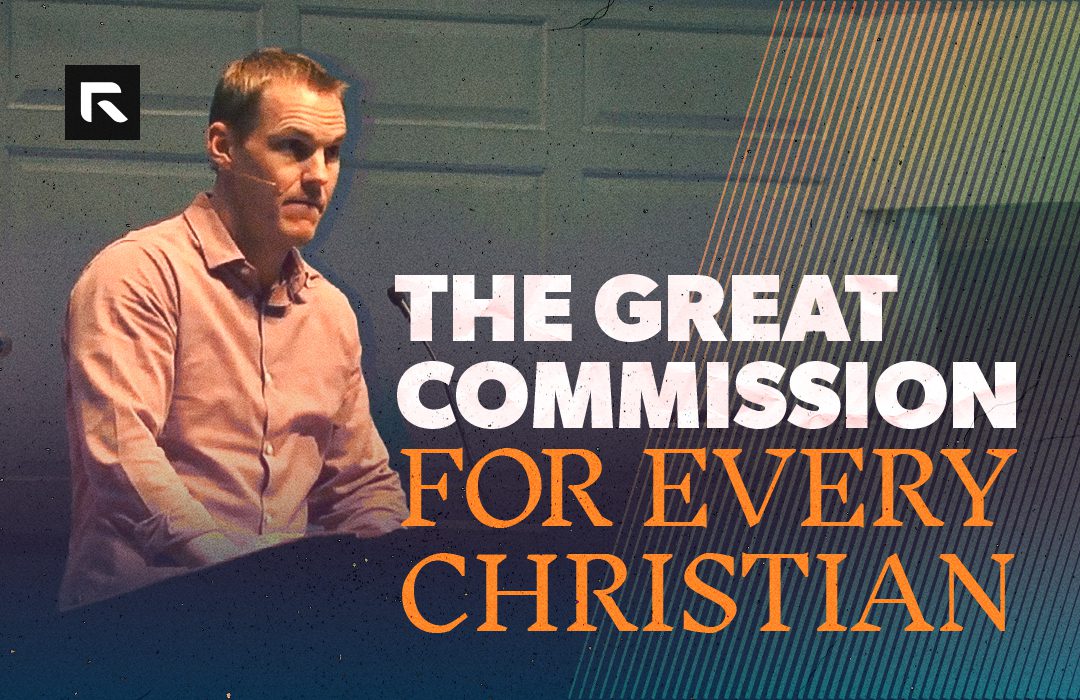 The Great Commission for Every Christian - Radical