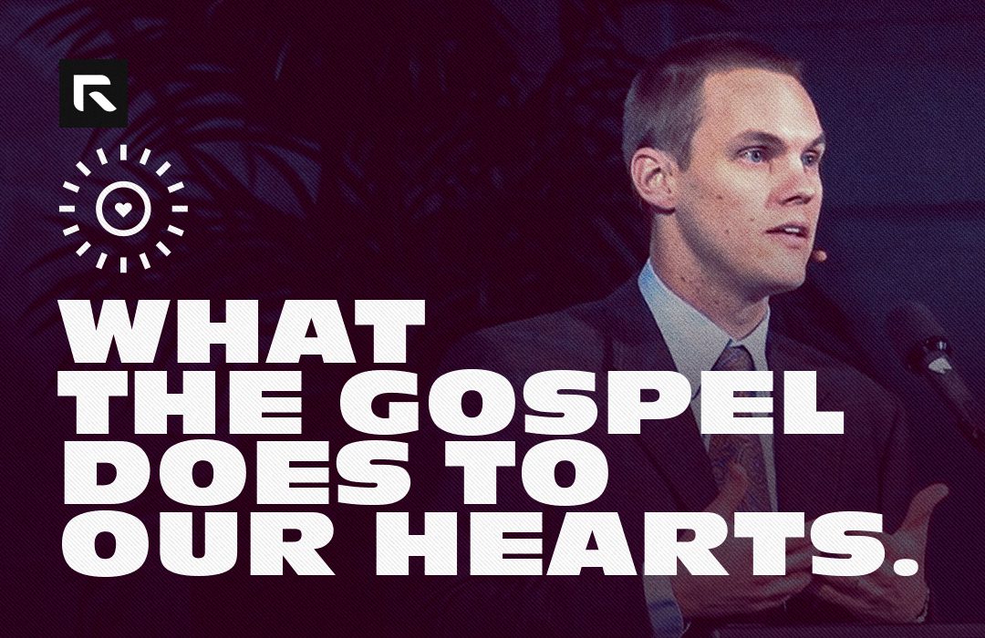 What The Gospel Does To Our Hearts - Radical