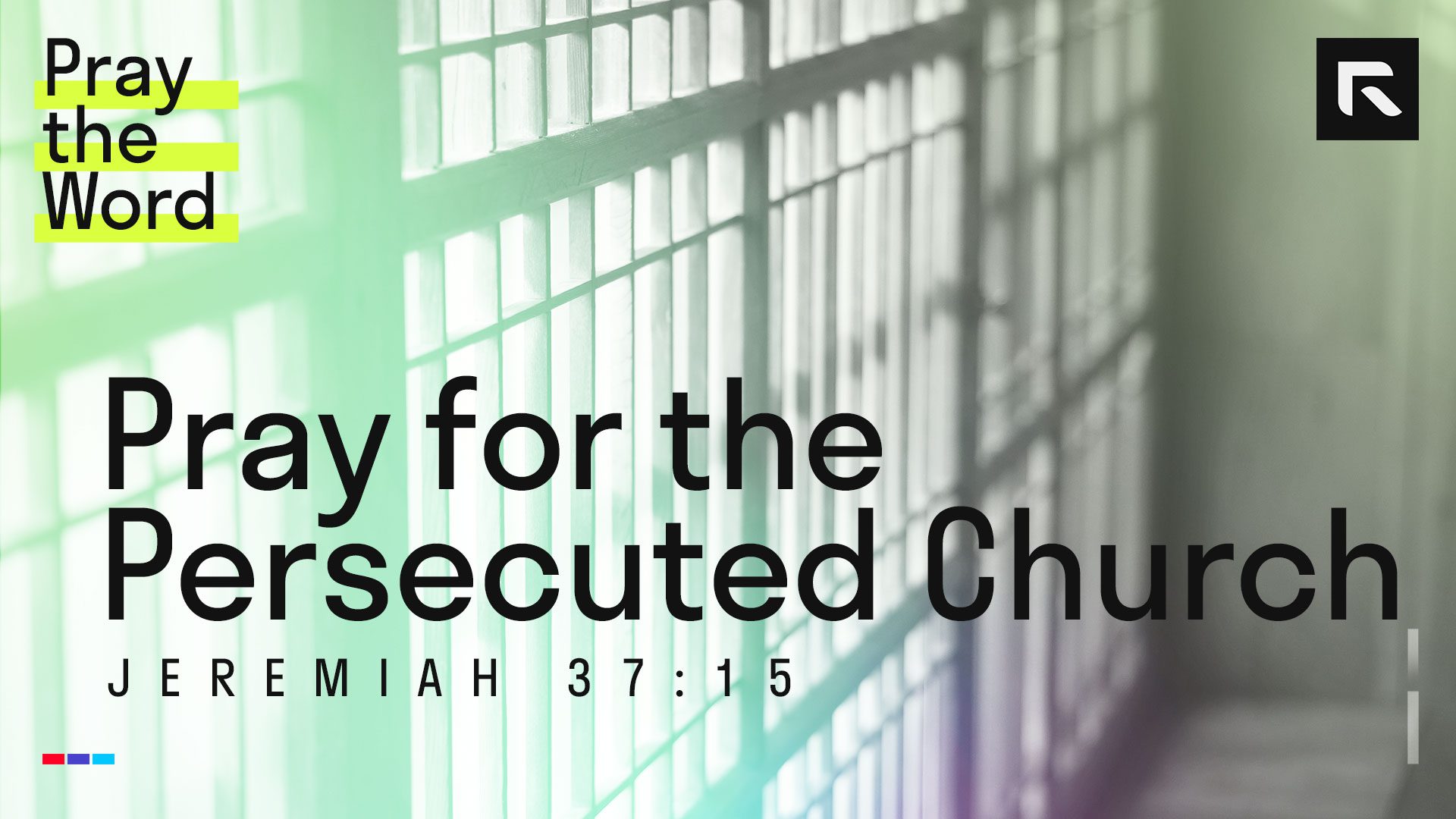 Pray for the Persecuted Church (Jeremiah 37:15) – Radical