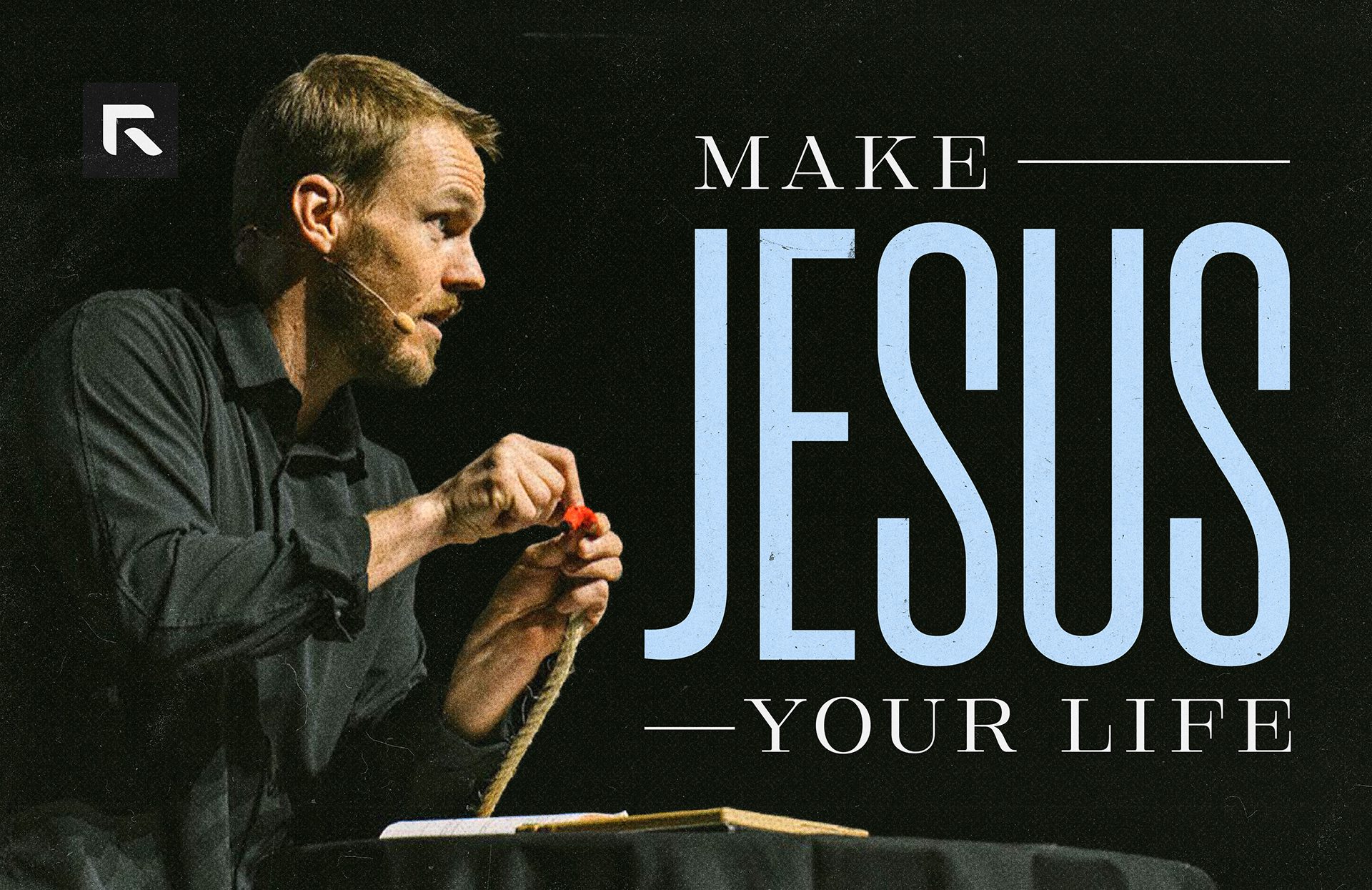 Make Jesus Your Life - Radical