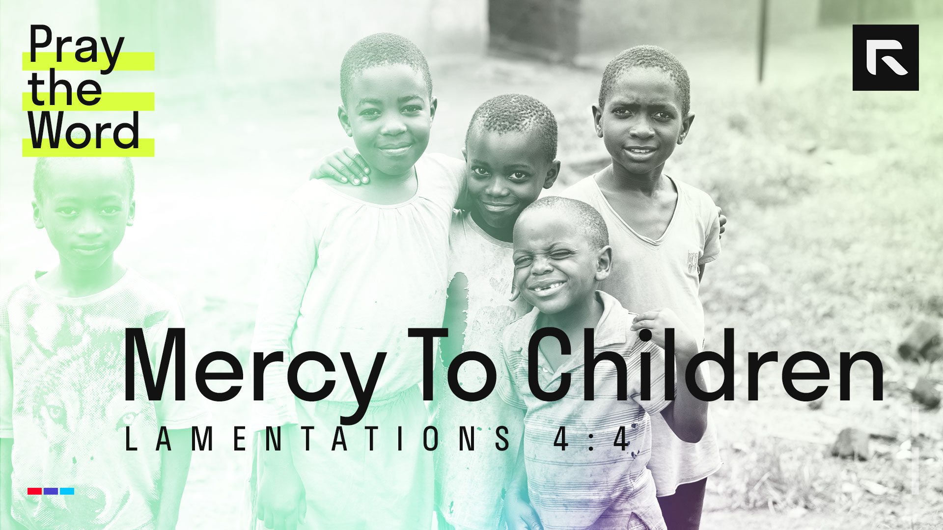 Mercy To Children (Lamentations 4:4) - Radical
