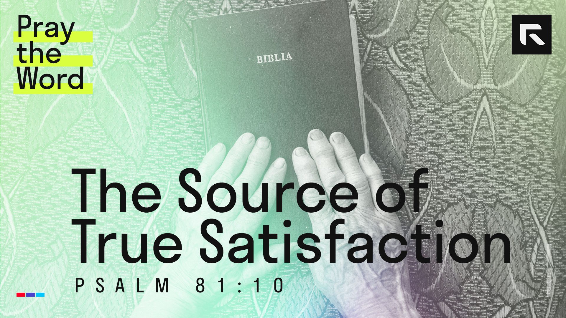 The Source of True Satisfaction (Psalm 81:10) - Radical