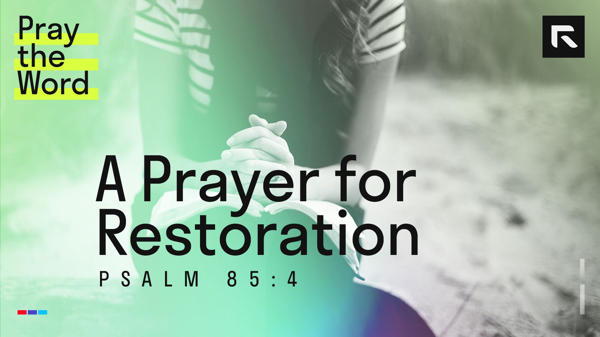 A Prayer for Restoration (Psalm 85:4) - Radical