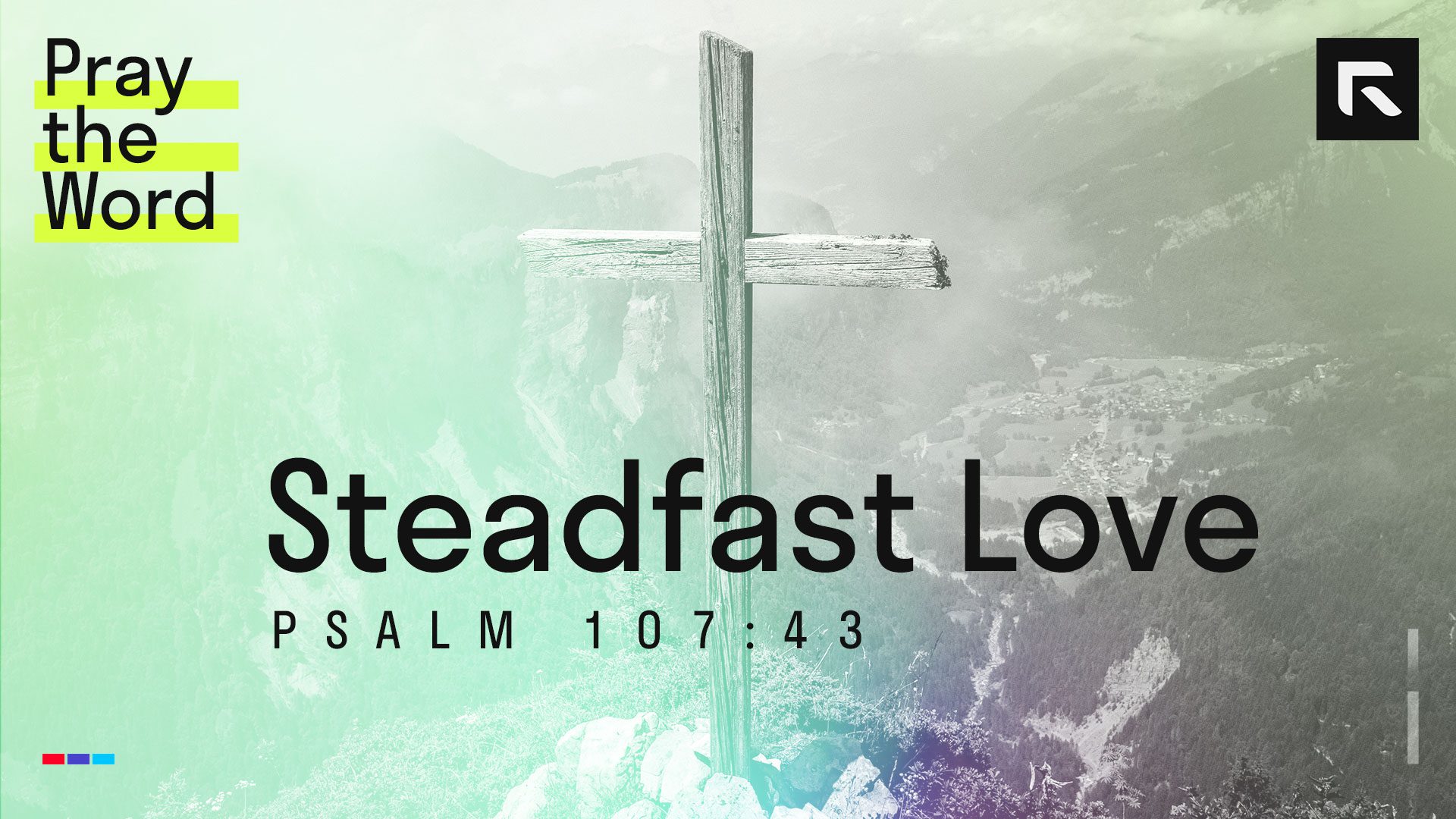 Steadfast Love (Psalm 107:43) – Radical
