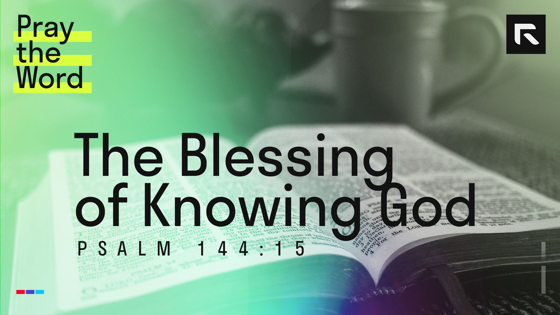 The Blessing of Knowing God (Psalm 144:15) – Radical