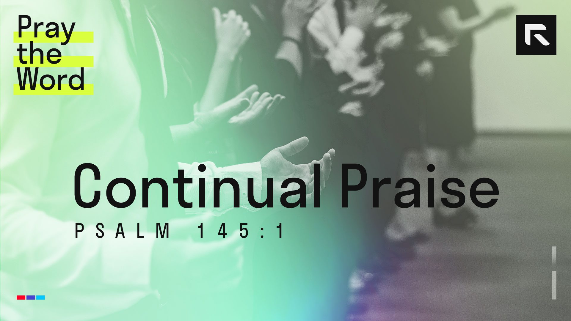 Continual Praise (Psalm 145:1) – Radical