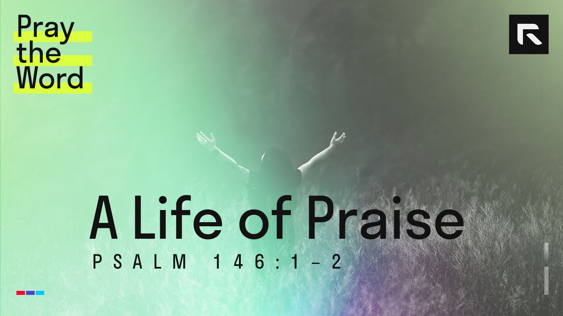 A Life of Praise (Psalm 146:1–2) – Radical