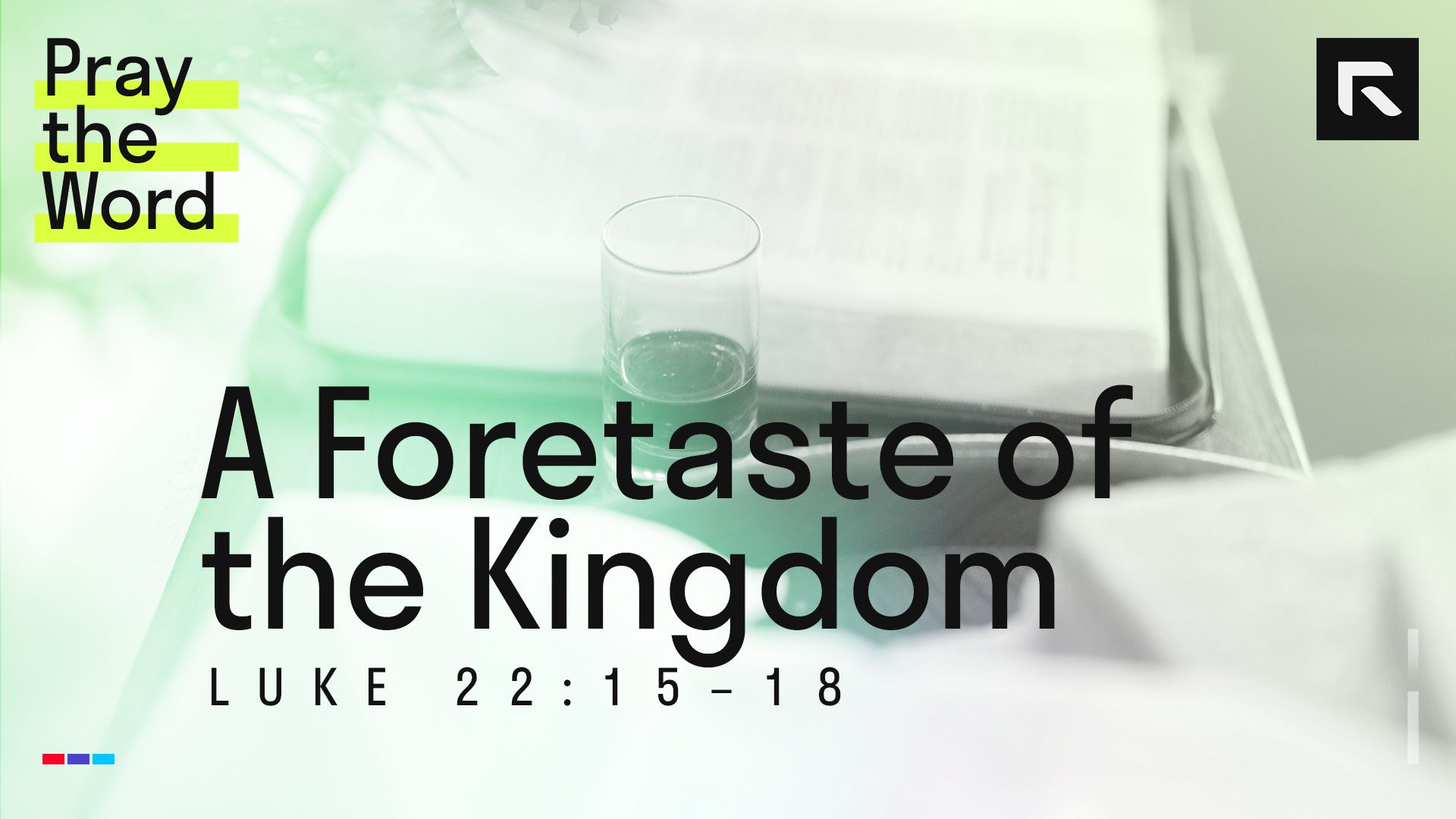 A Foretaste of the Kingdom (Luke 22:15–18) - Radical